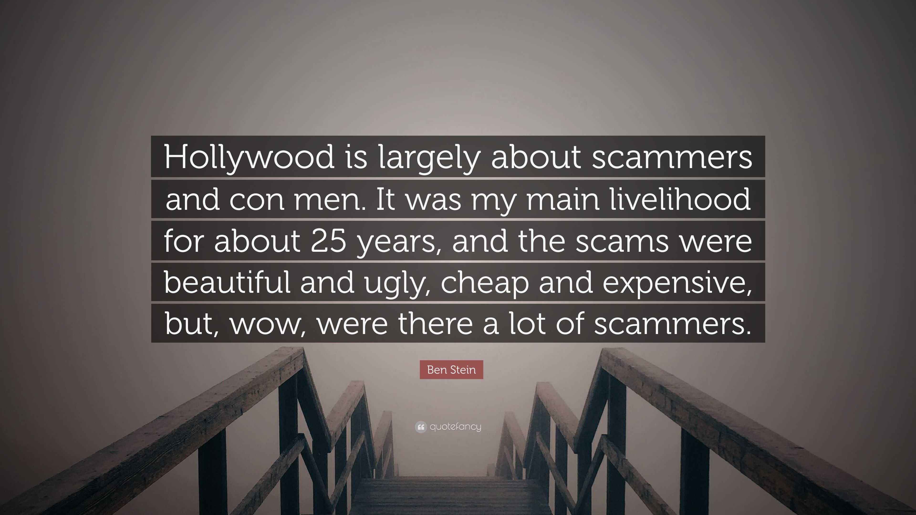 Ben Stein Quote: “Hollywood is largely about scammers and con men. It ...