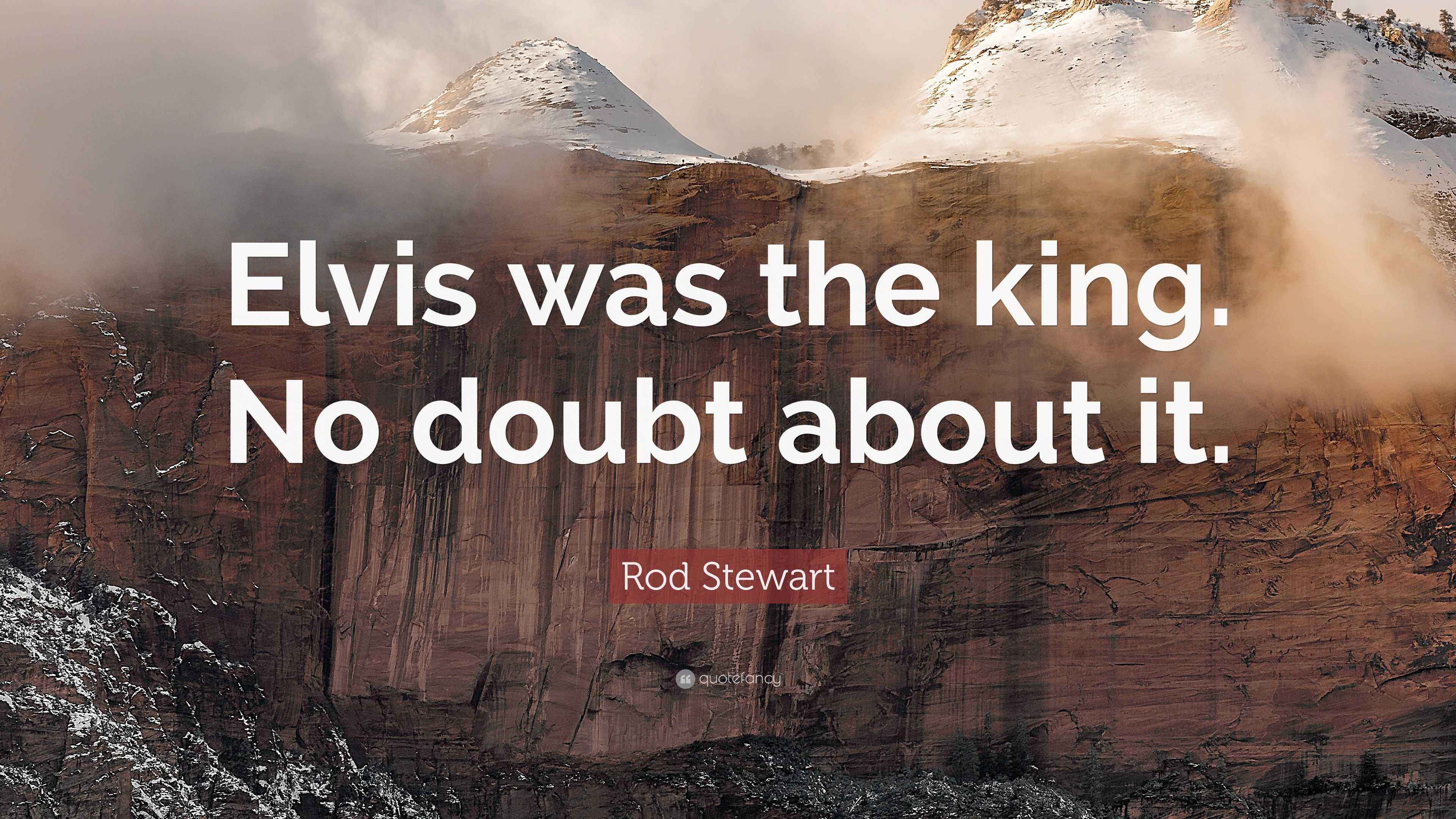 Rod Stewart Quote: “Elvis was the king. No doubt about it.”
