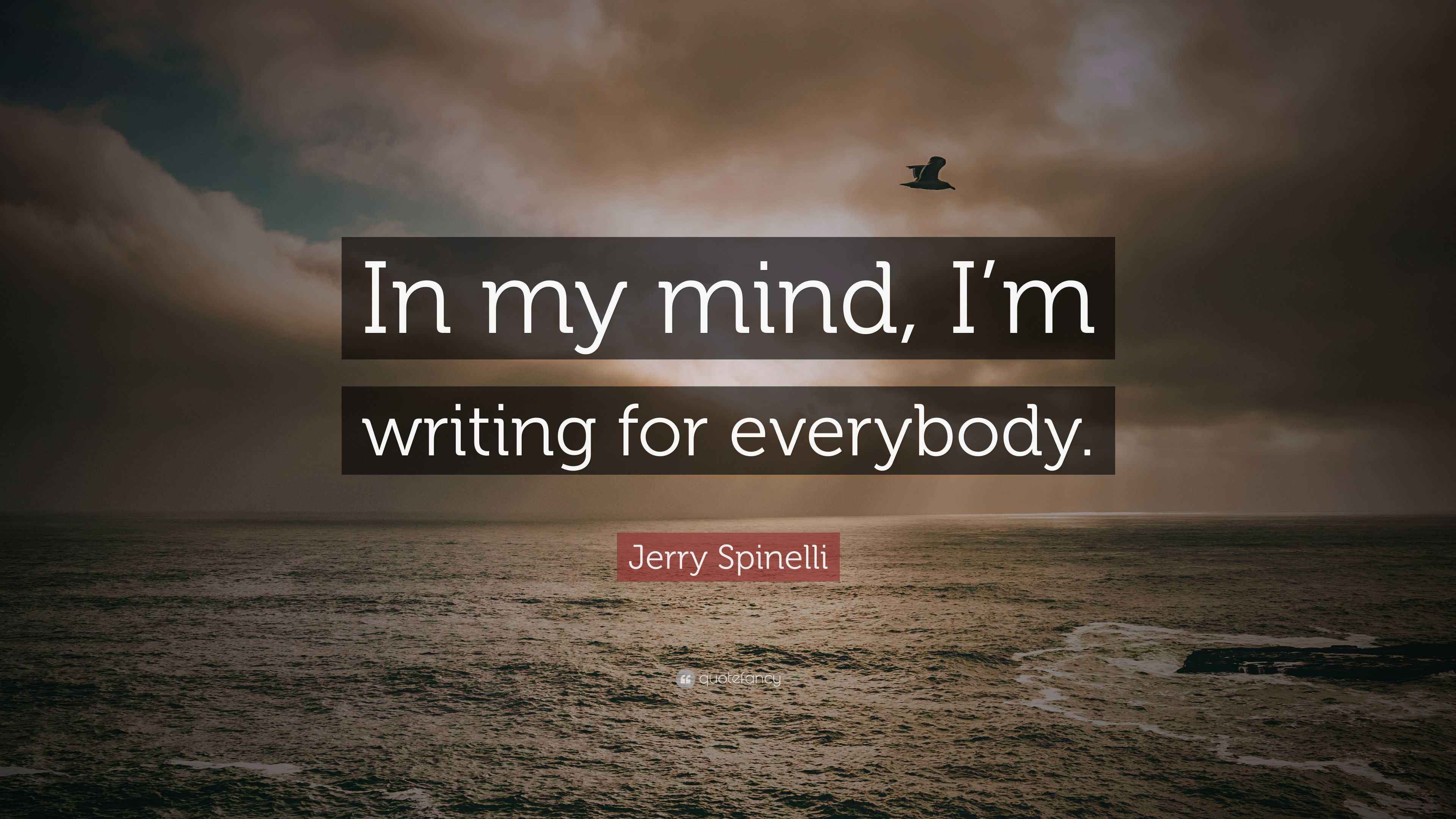 Jerry Spinelli Quote: “In my mind, I’m writing for everybody.”