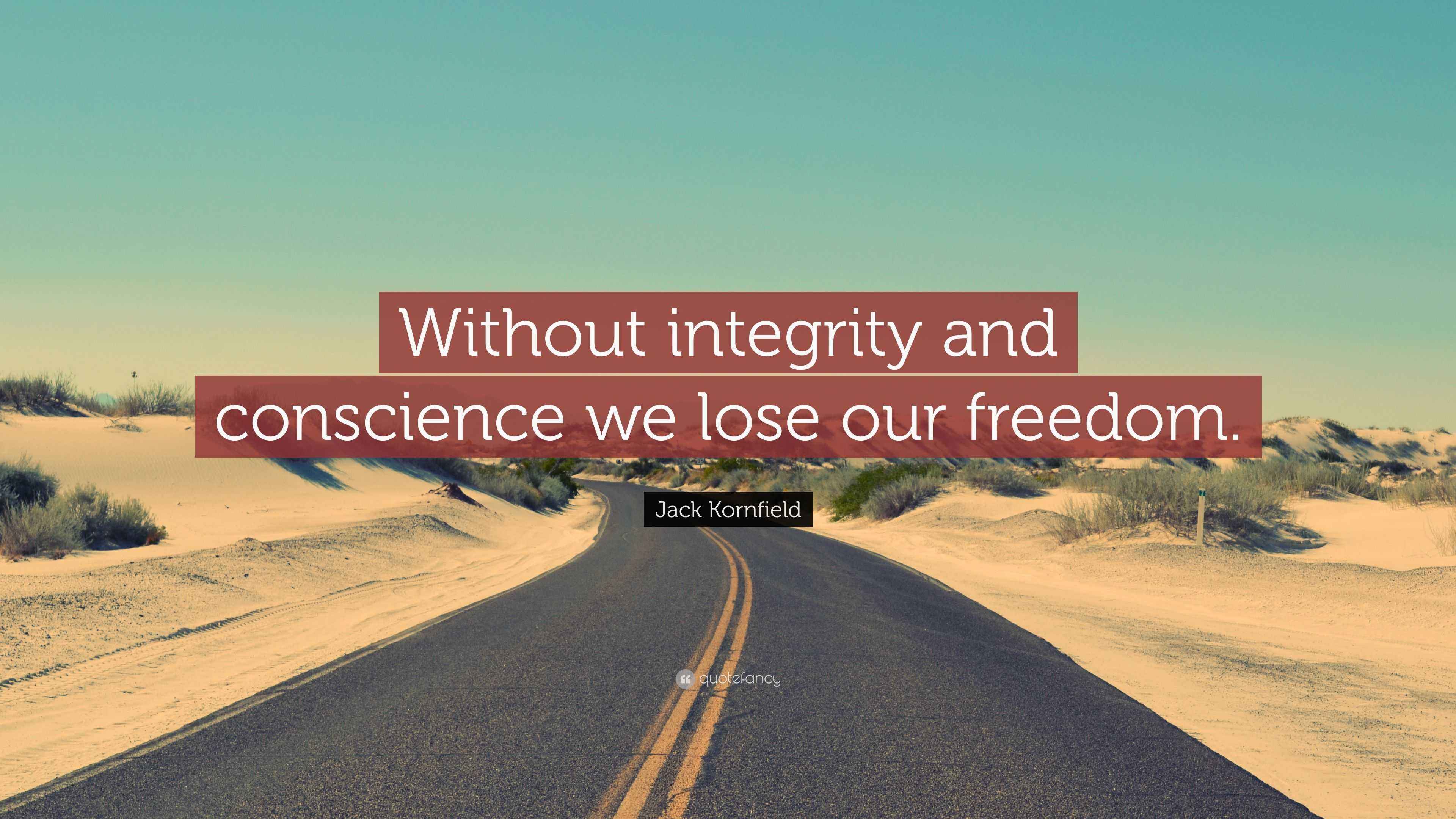 Jack Kornfield Quote: “Without integrity and conscience we lose our ...