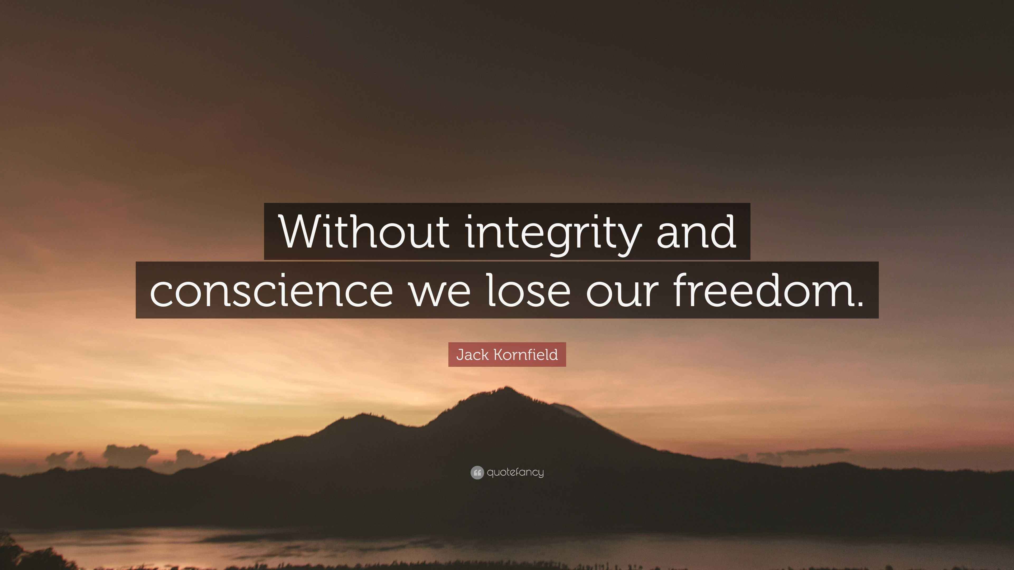 Jack Kornfield Quote: “Without integrity and conscience we lose our ...