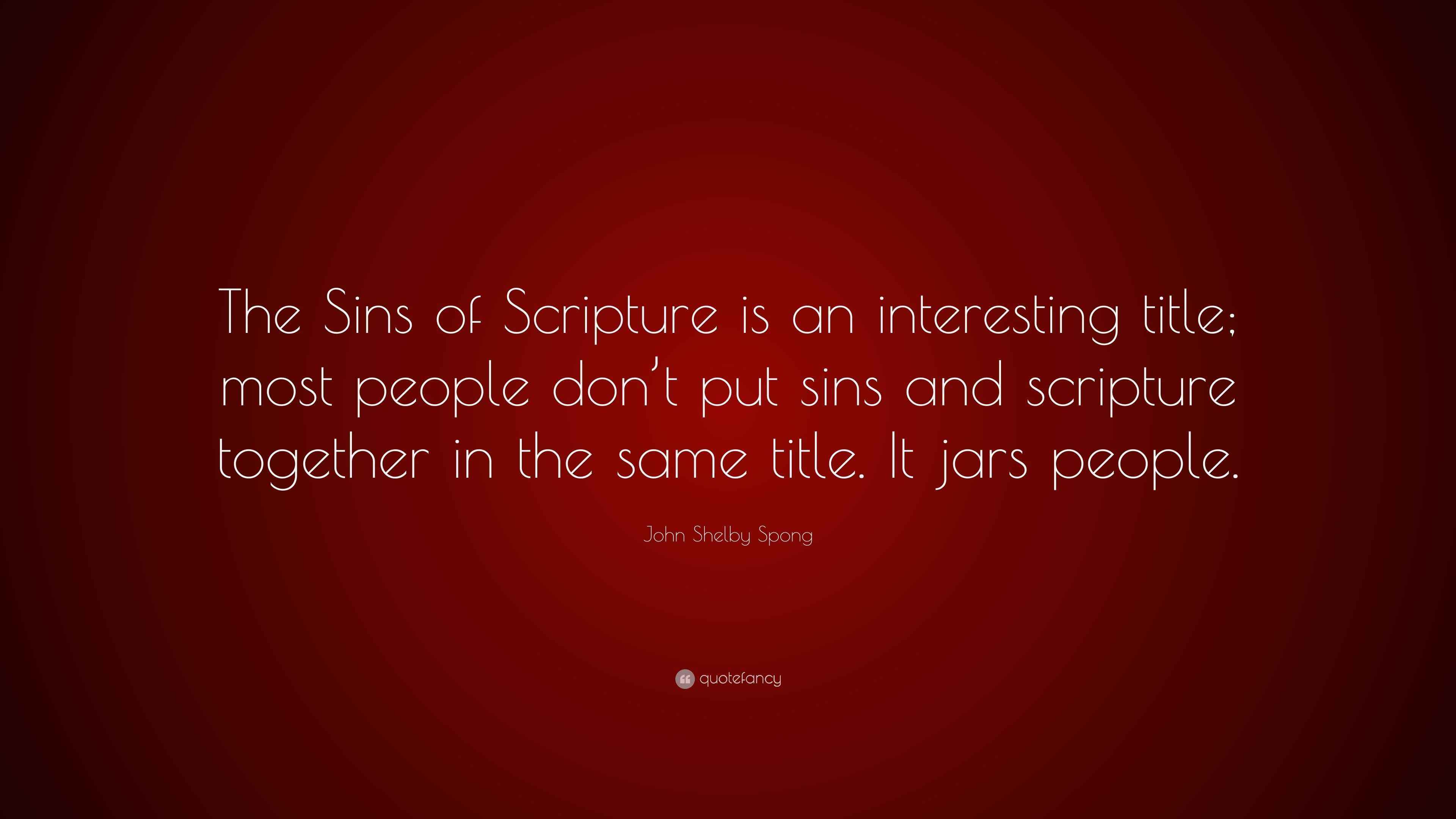 John Shelby Spong Quote: “The Sins of Scripture is an interesting title ...