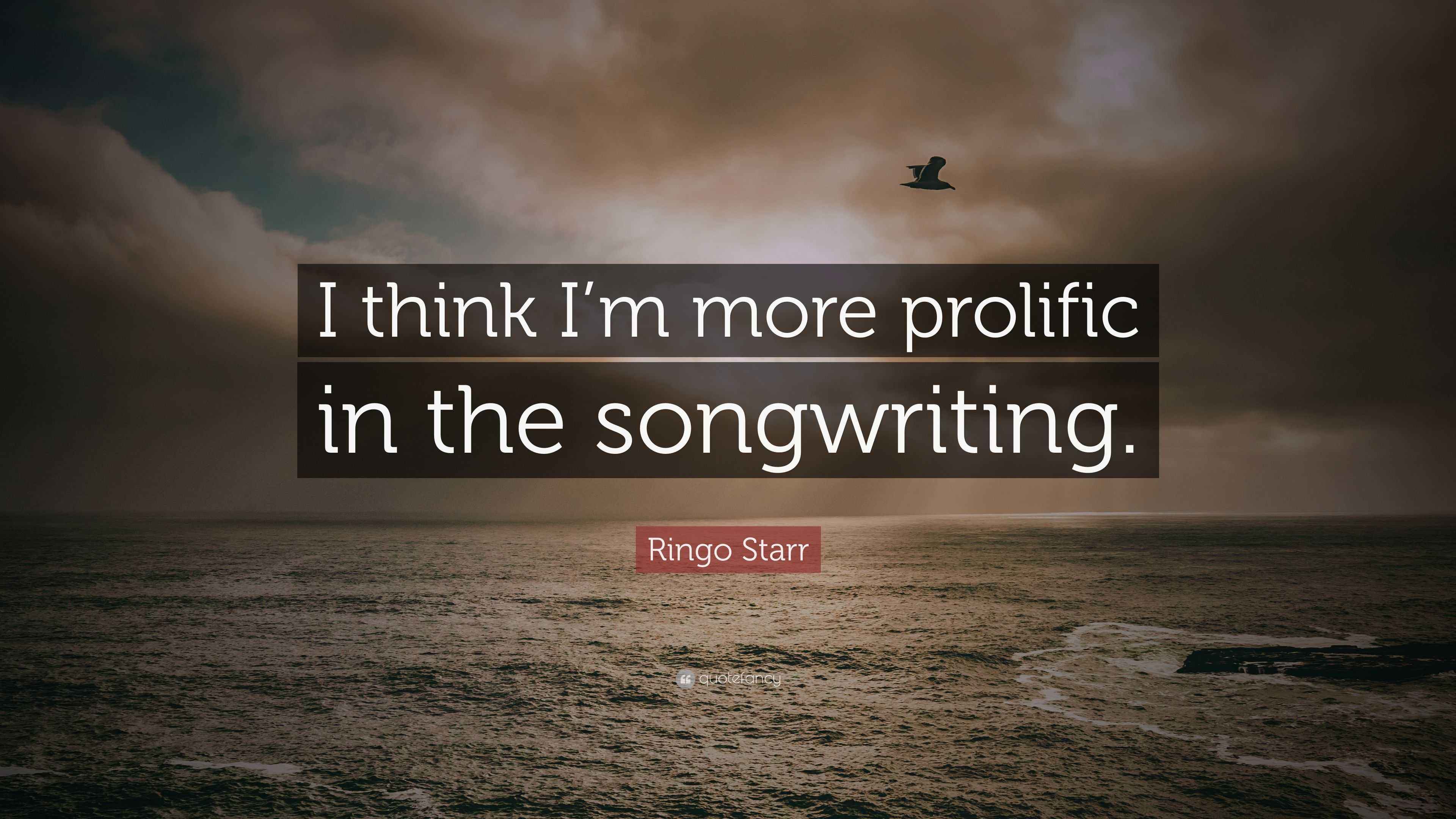 Ringo Starr Quote: “I think I’m more prolific in the songwriting.”