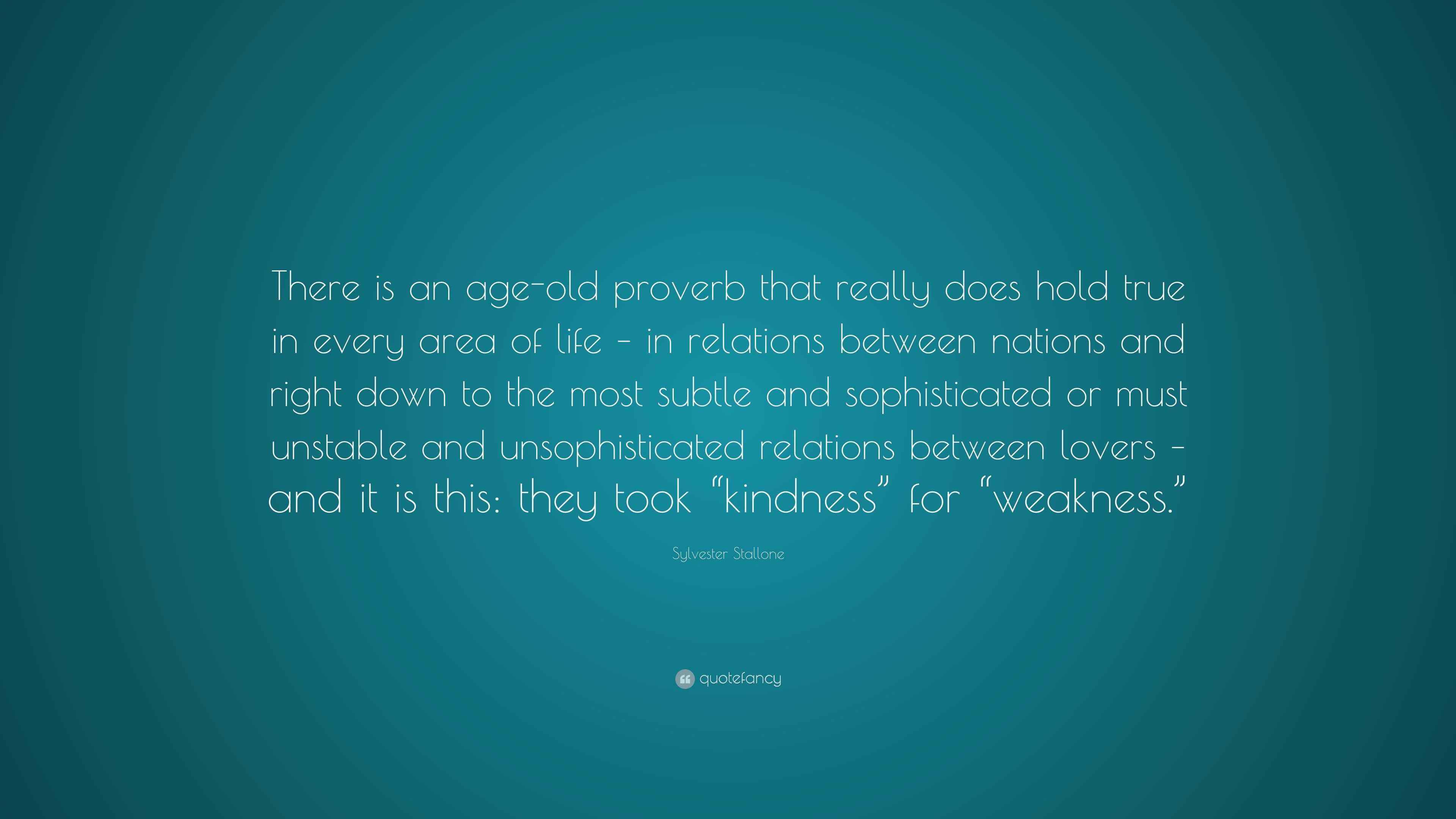 Sylvester Stallone Quote: “There is an age-old proverb that really does ...