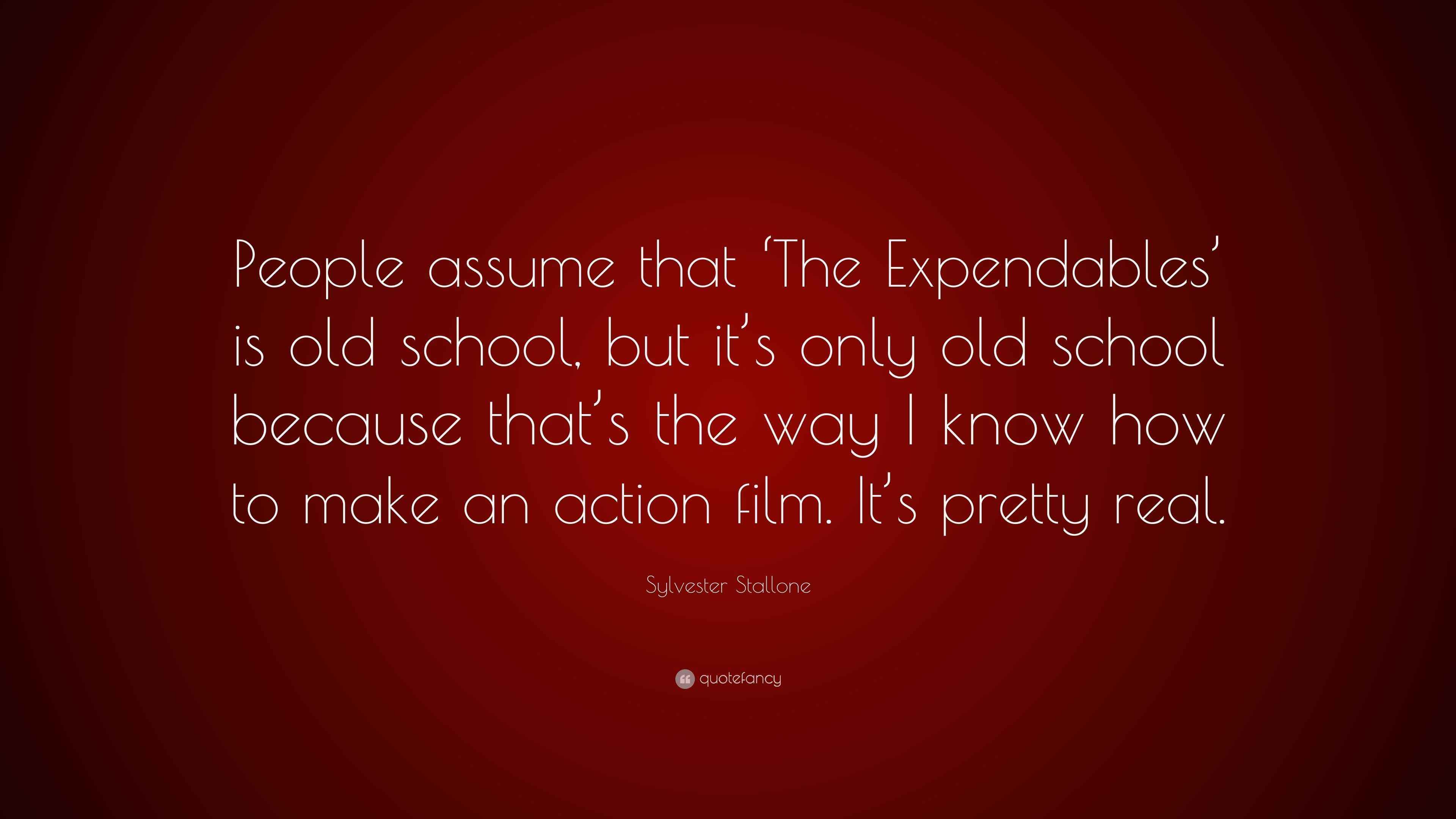 Sylvester Stallone Quote: “People assume that ‘The Expendables’ is old ...