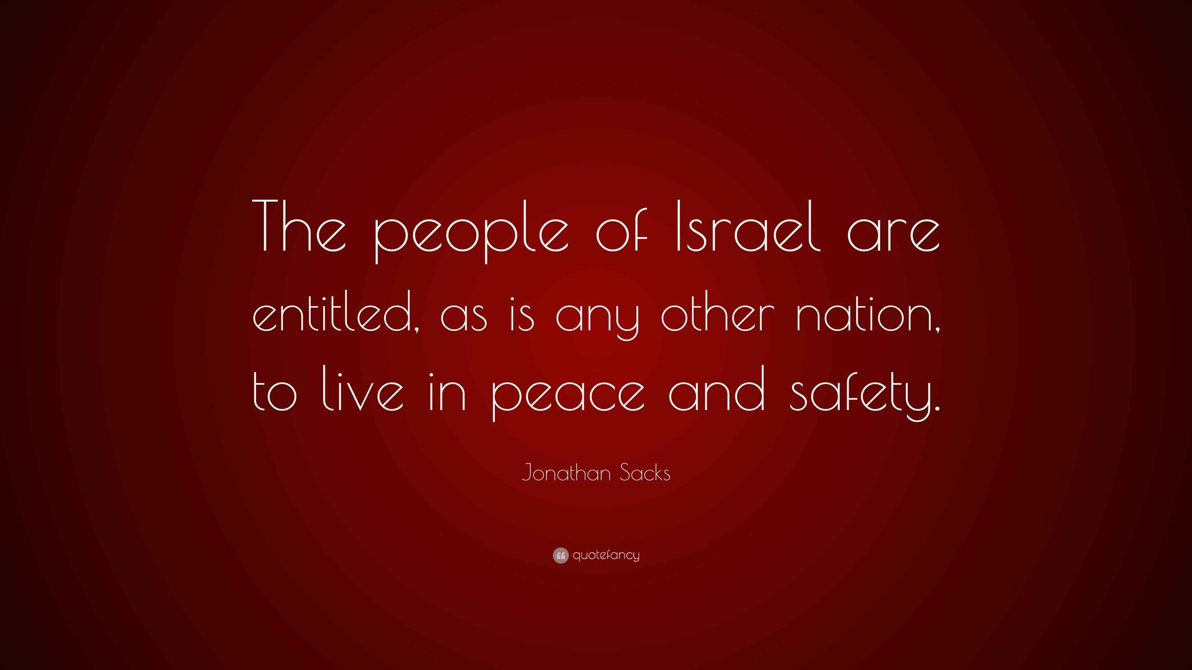 Jonathan Sacks Quote: “The people of Israel are entitled, as is any ...