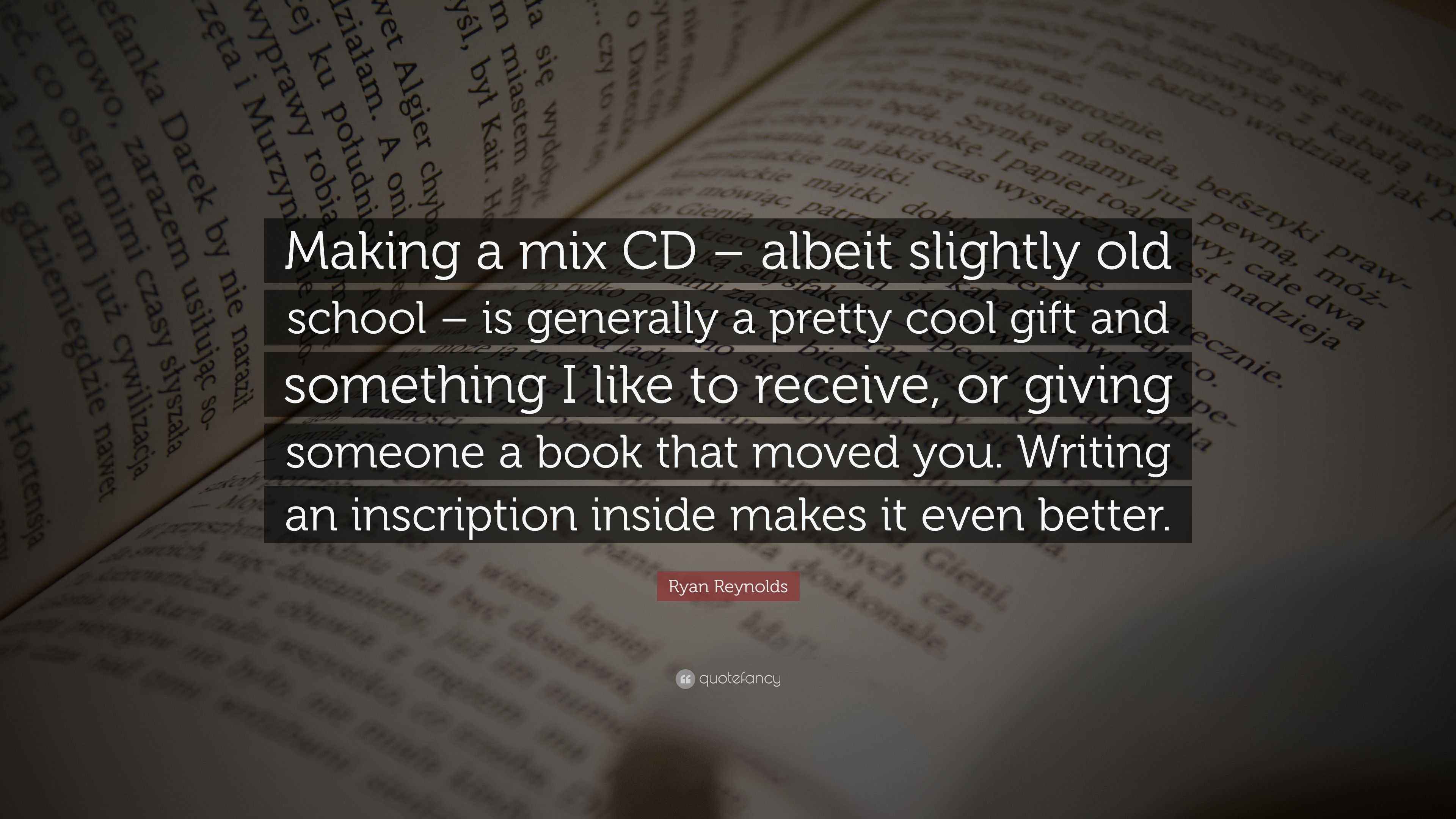 Ryan Reynolds Quote: “Making a mix CD – albeit slightly old school – is ...