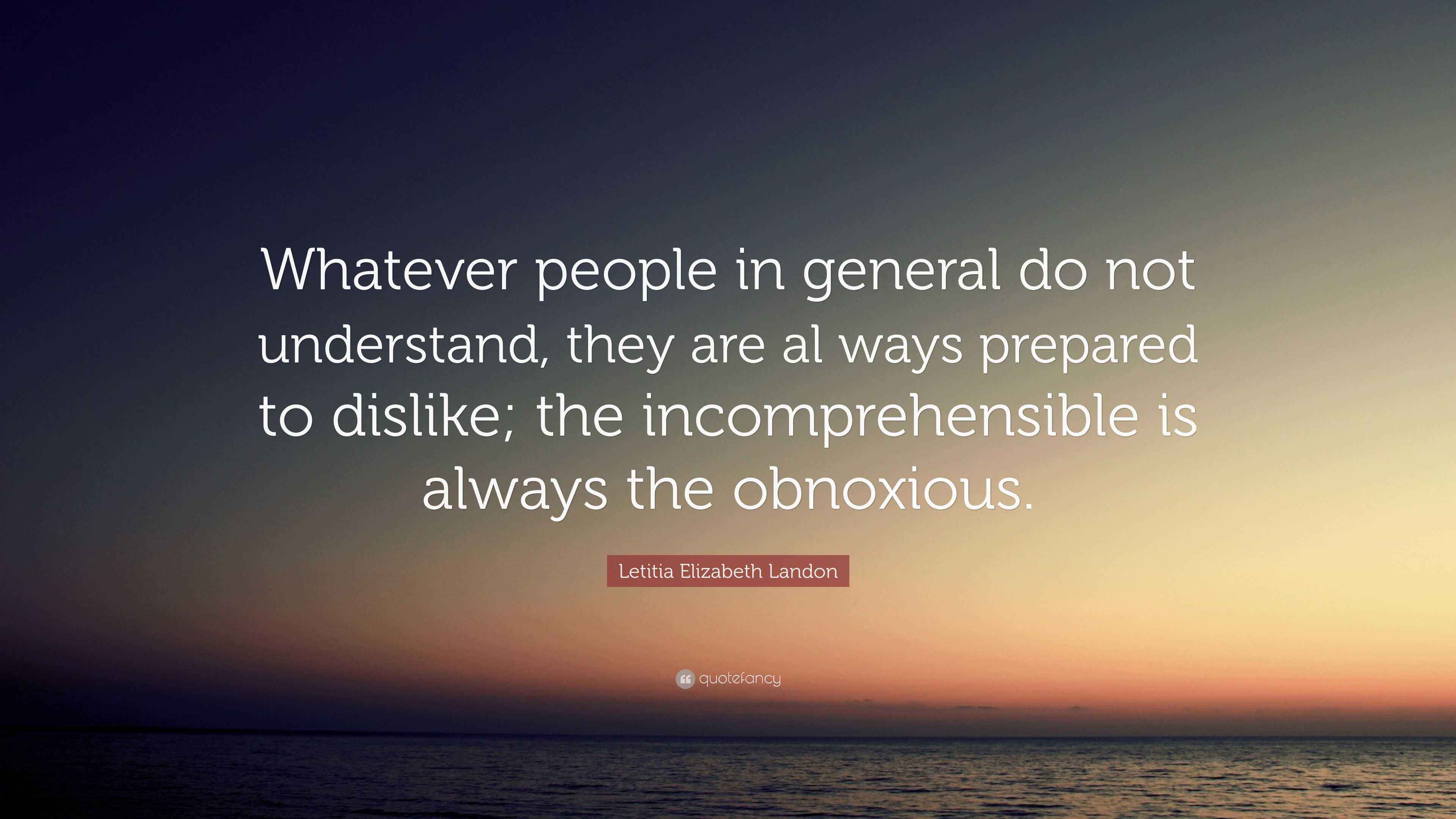 Letitia Elizabeth Landon Quote: “Whatever people in general do not ...