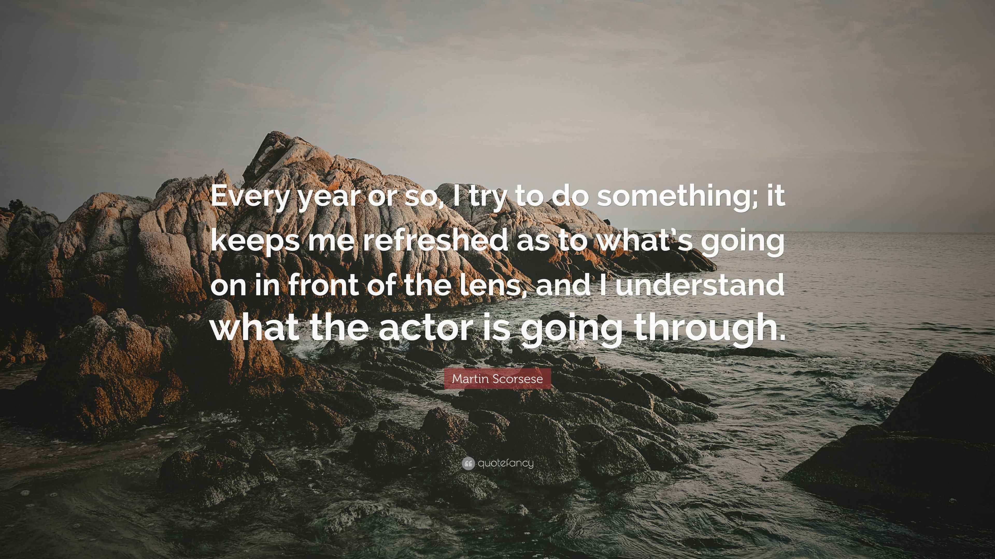 Martin Scorsese Quote: “Every year or so, I try to do something; it ...