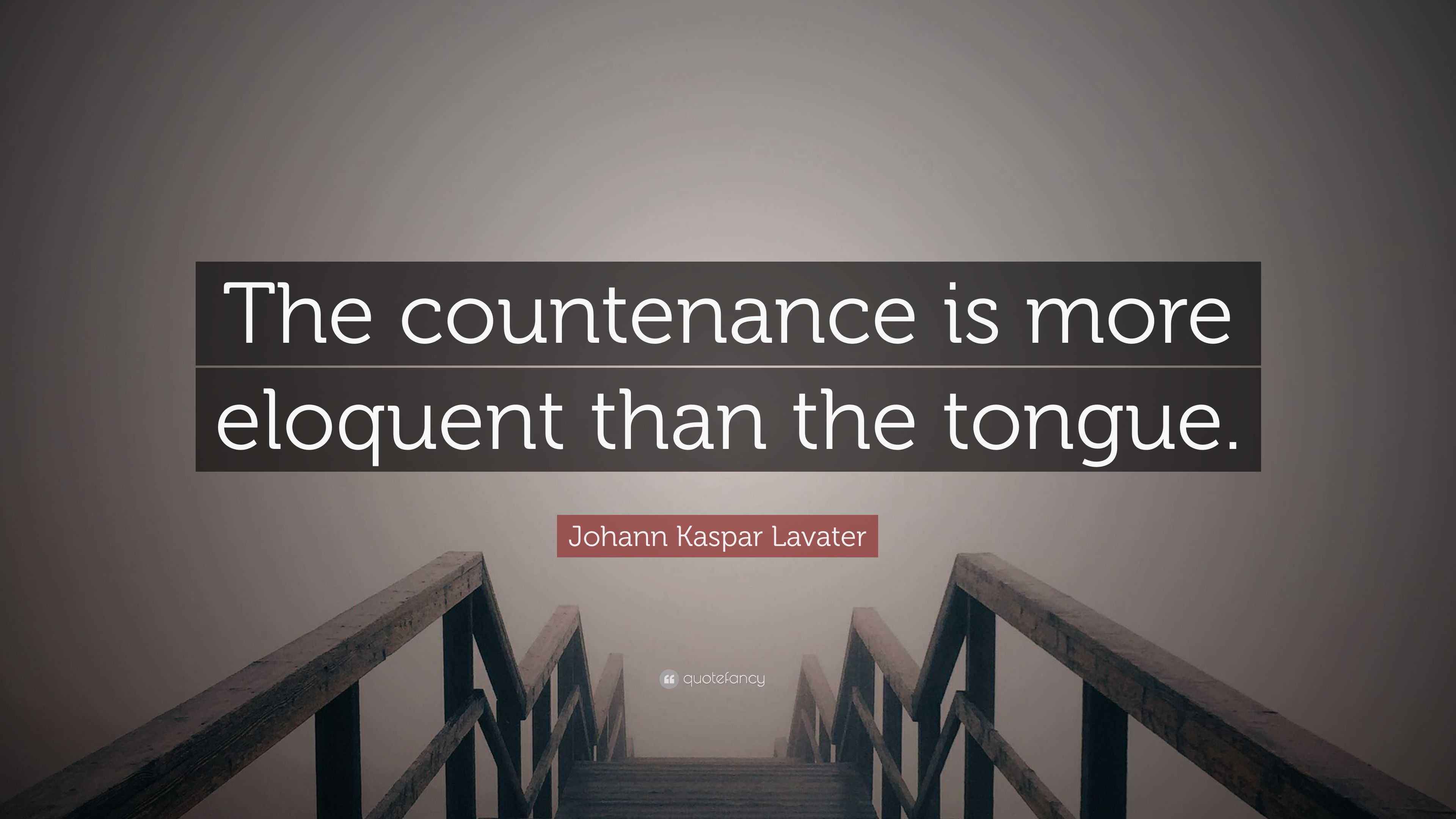 Johann Kaspar Lavater Quote: “The countenance is more eloquent than the ...