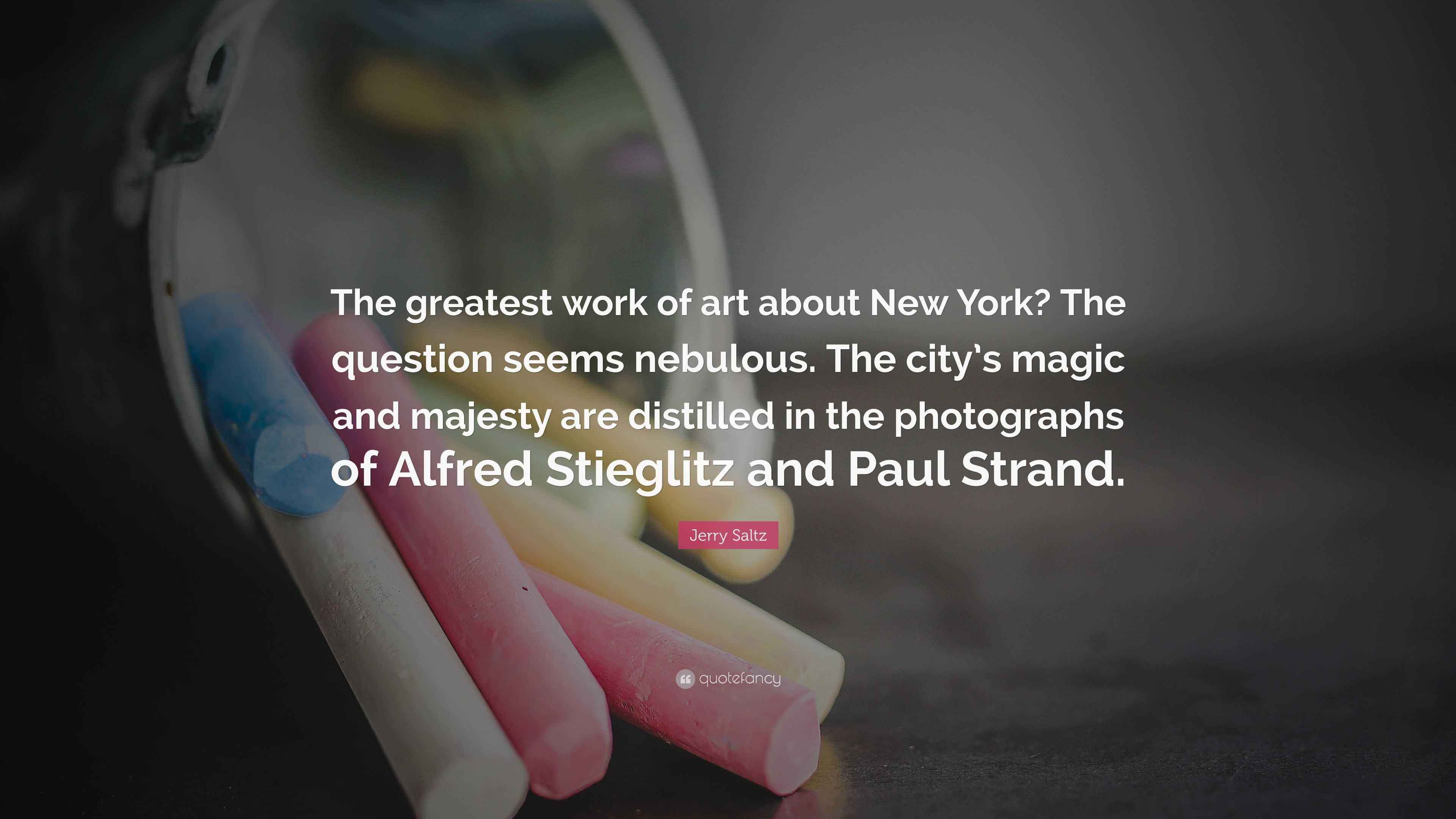 Jerry Saltz Quote: “The greatest work of art about New York? The ...