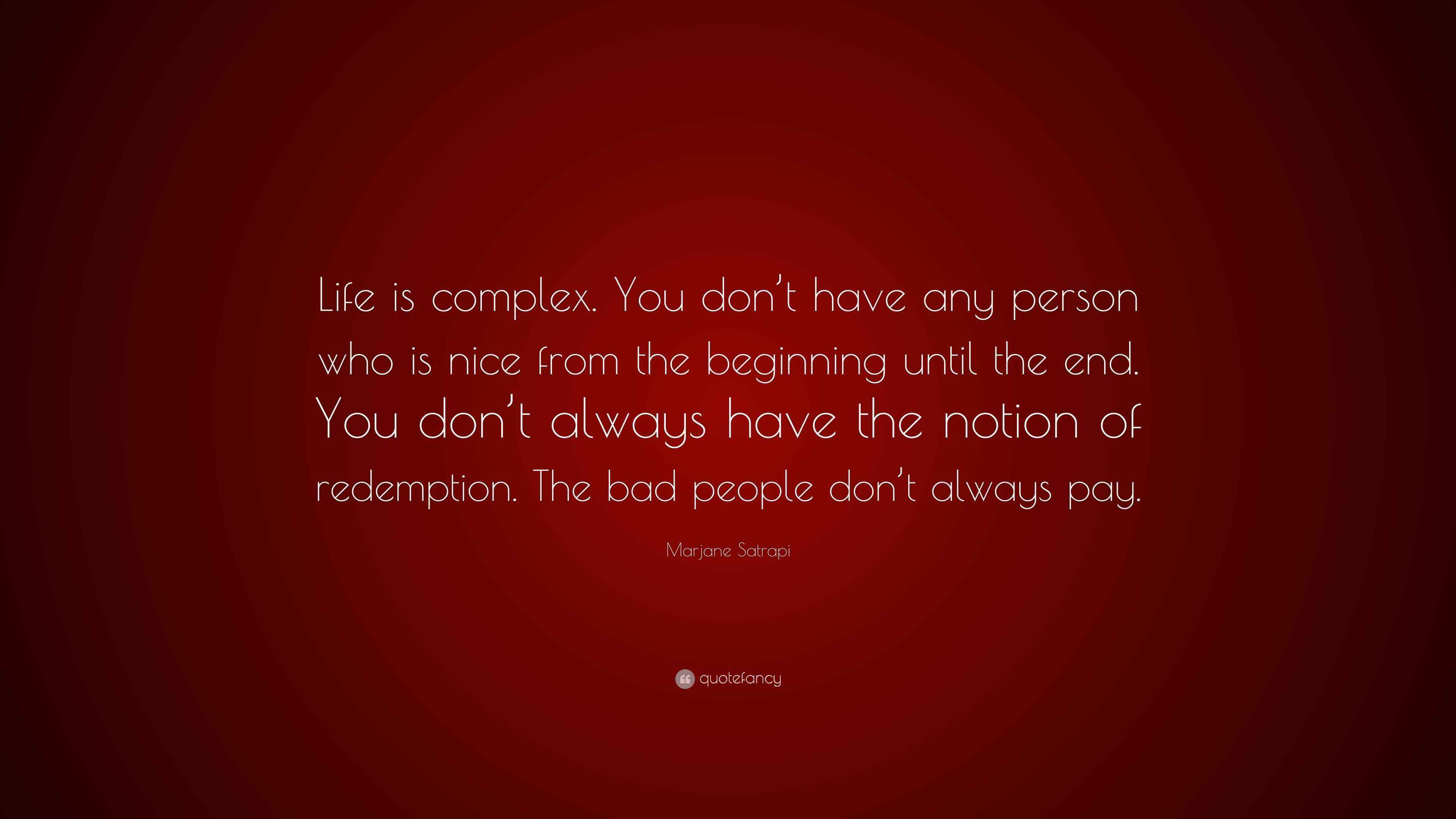 Marjane Satrapi Quote: “Life is complex. You don’t have any person who ...