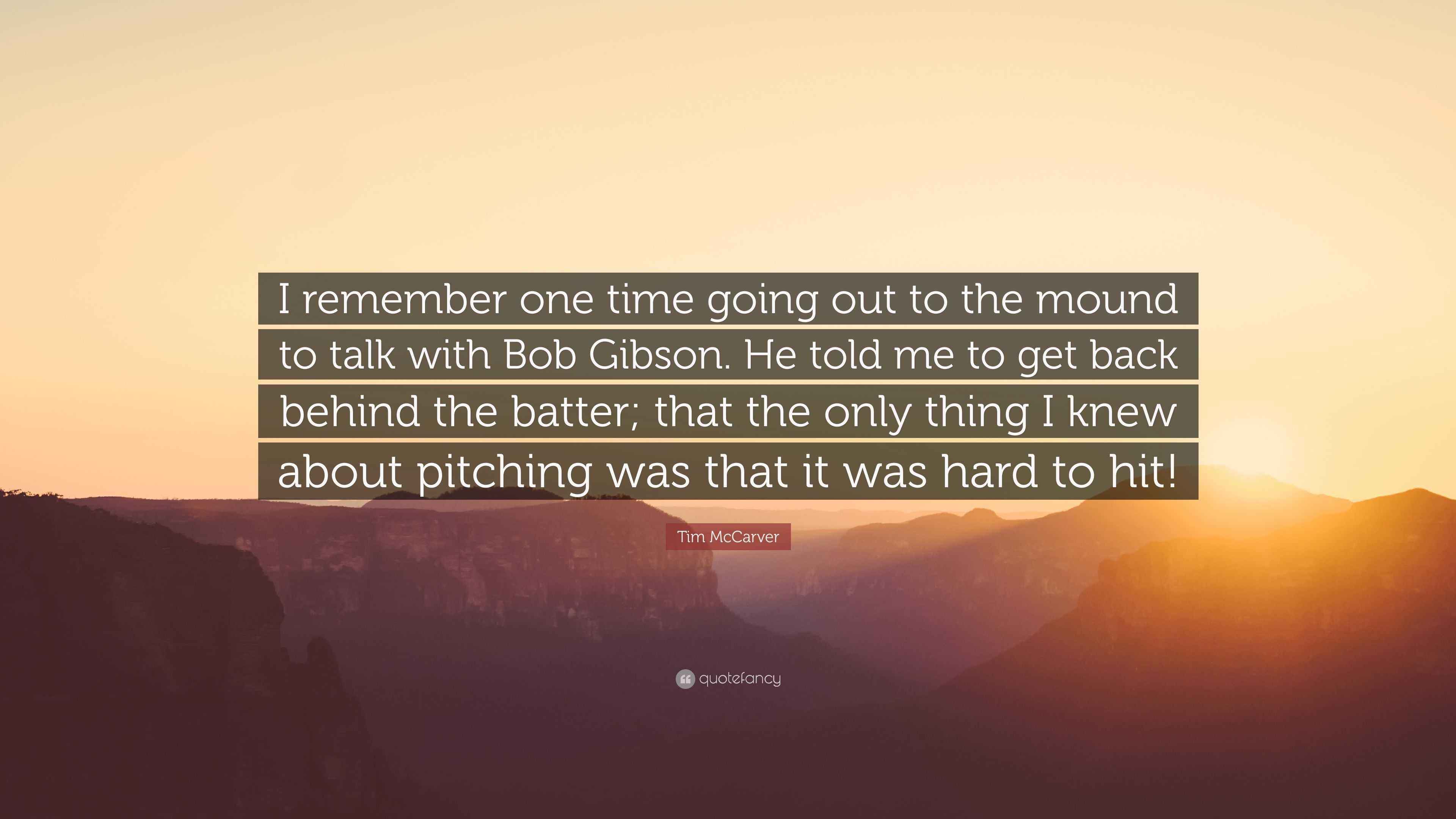 Tim McCarver Quote: “I remember one time going out to the mound to talk ...