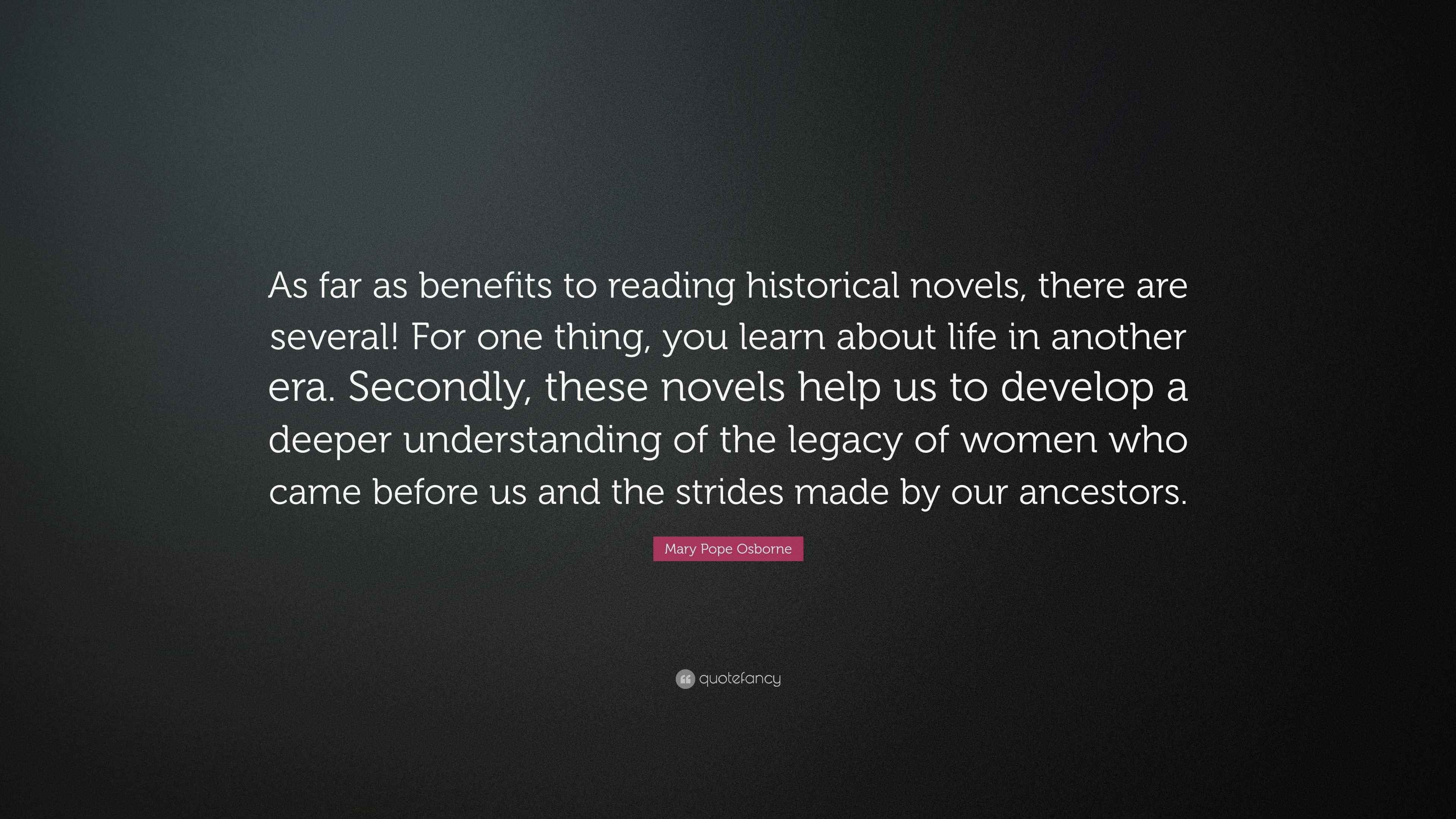 Mary Pope Osborne Quote: “As far as benefits to reading historical ...