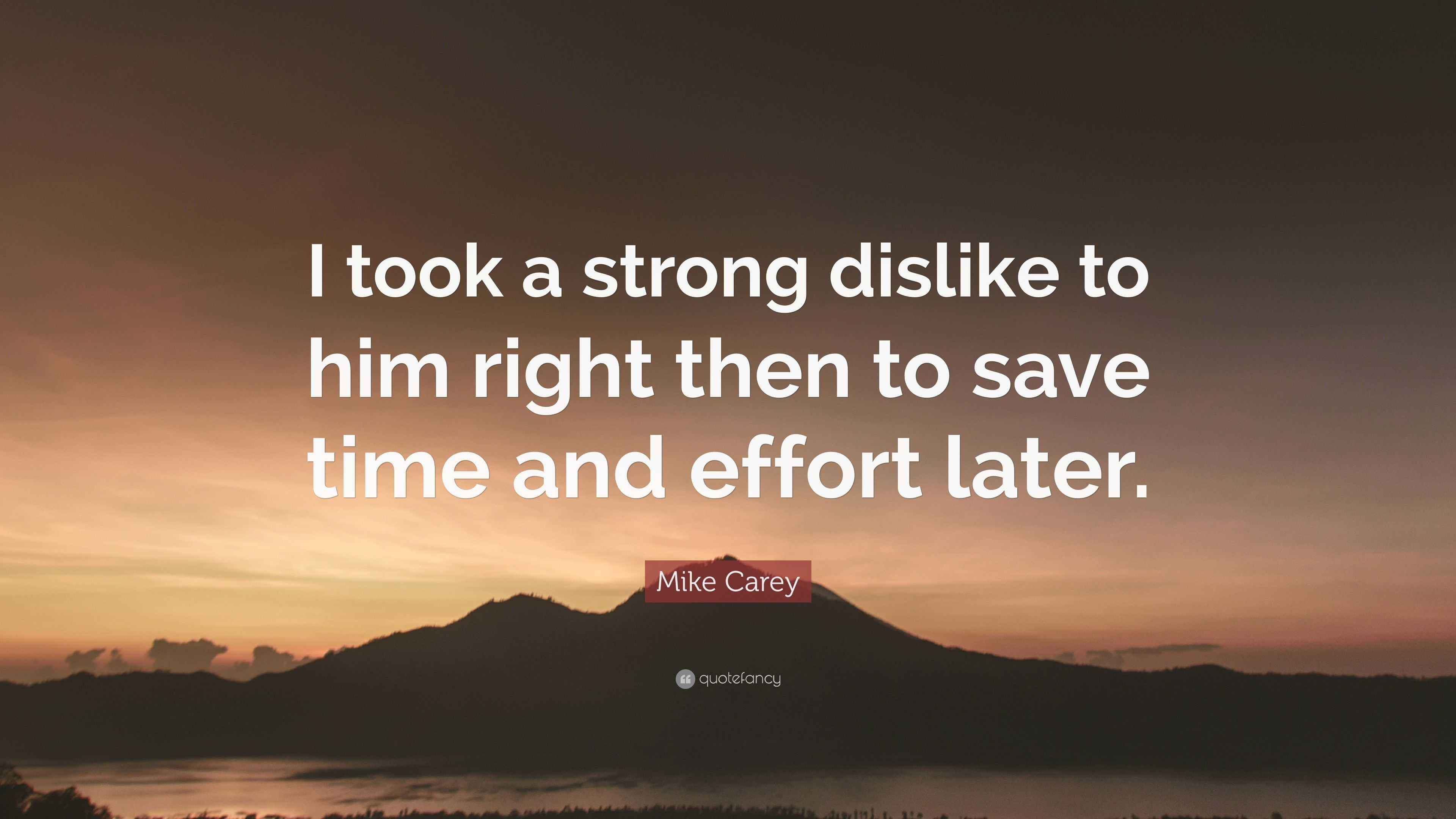 Mike Carey Quote: “I took a strong dislike to him right then to save ...