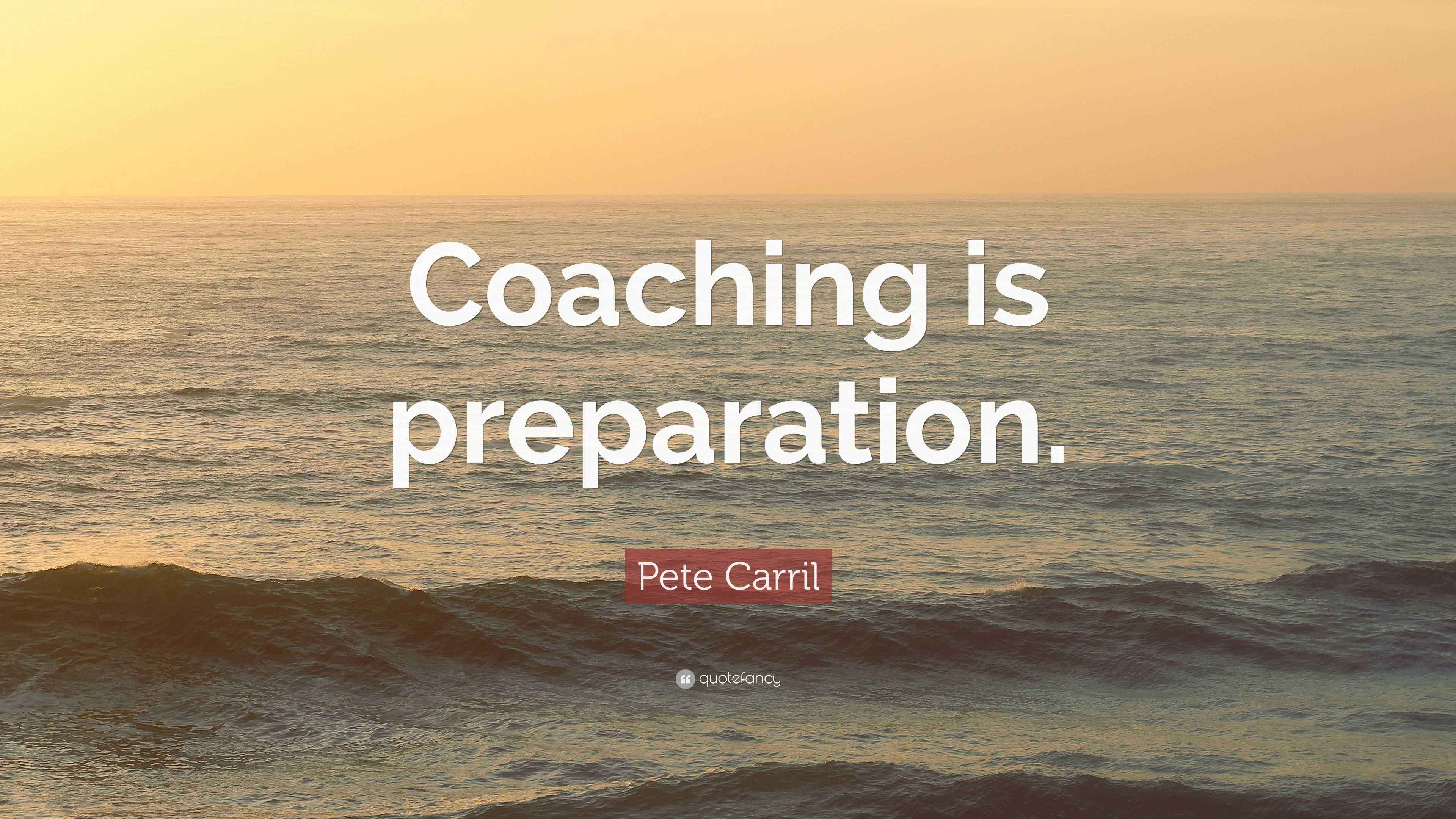 Pete Carril Quote: “Coaching is preparation.”