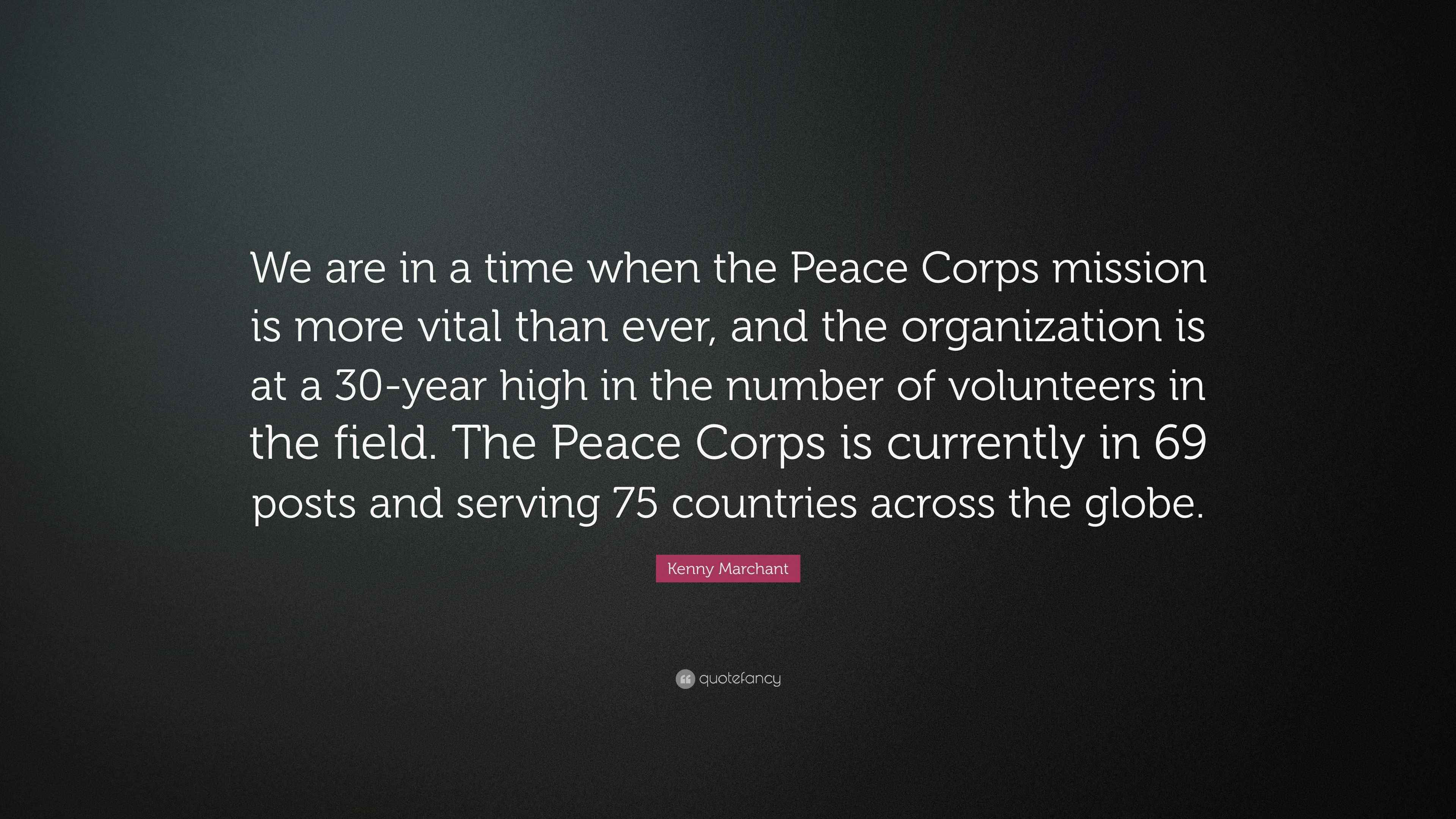 Kenny Marchant Quote: “We are in a time when the Peace Corps mission is ...