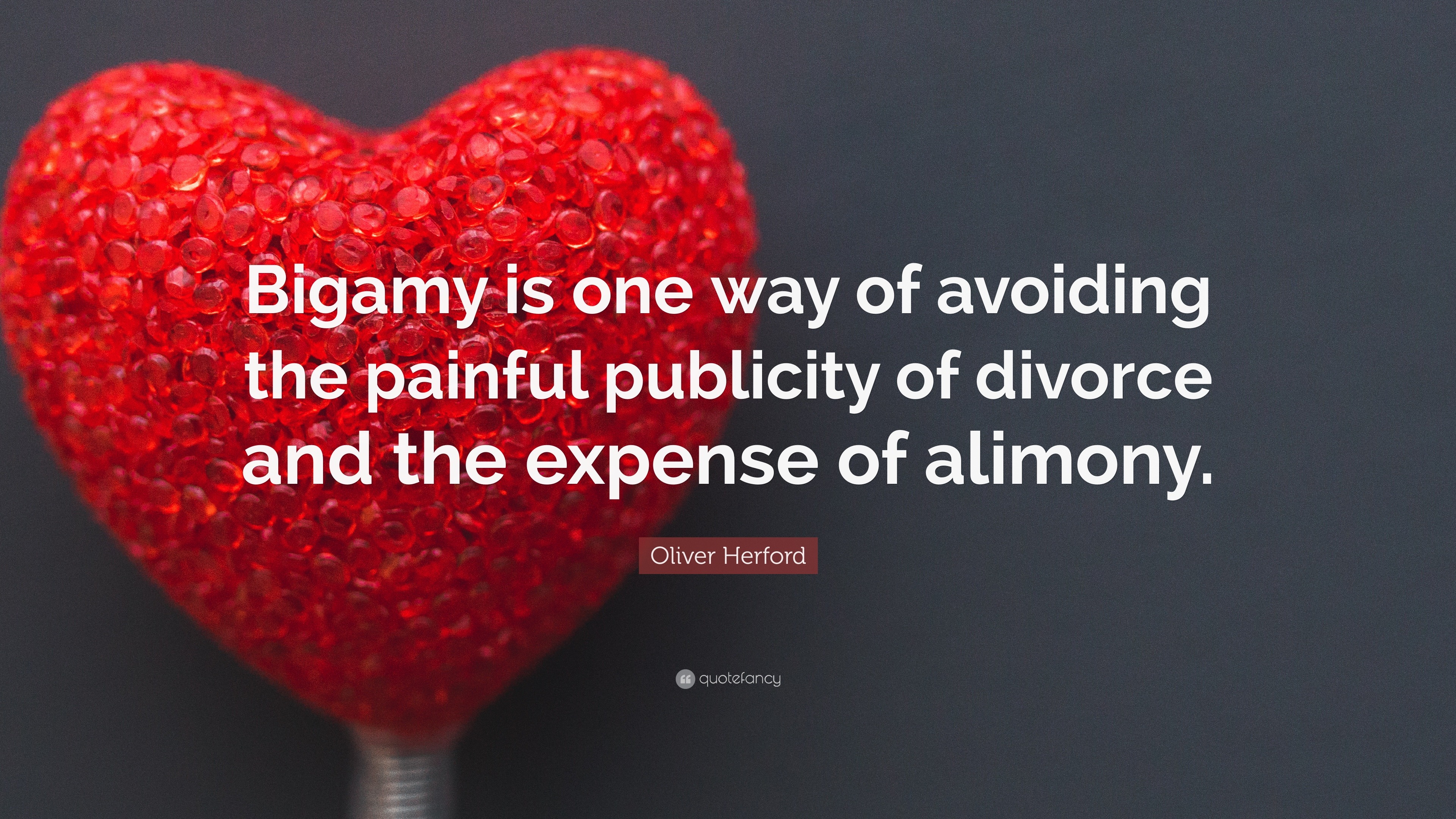 Oliver Herford Quote: “Bigamy is one way of avoiding the painful ...