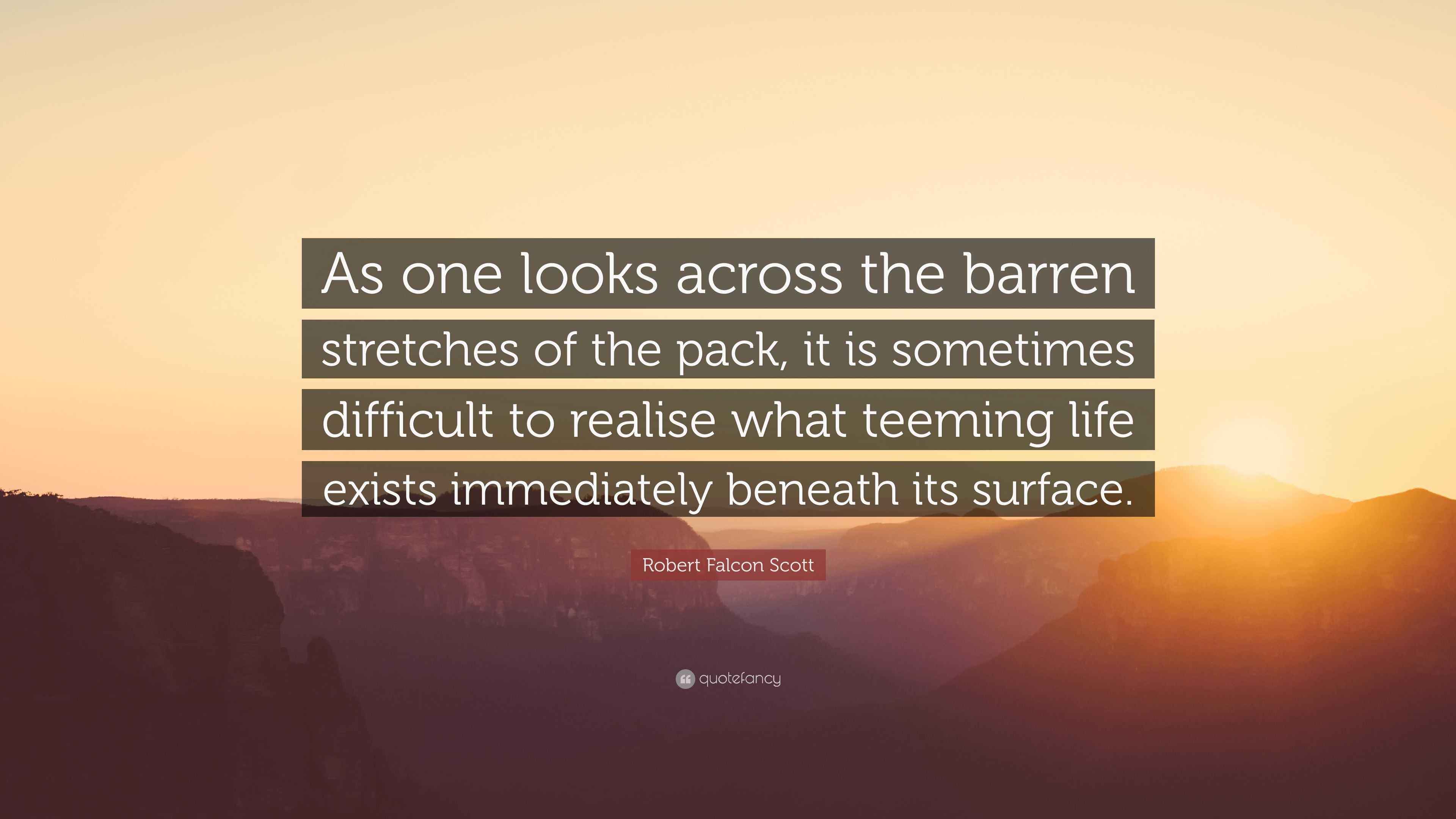 Robert Falcon Scott Quote: “As one looks across the barren stretches of ...