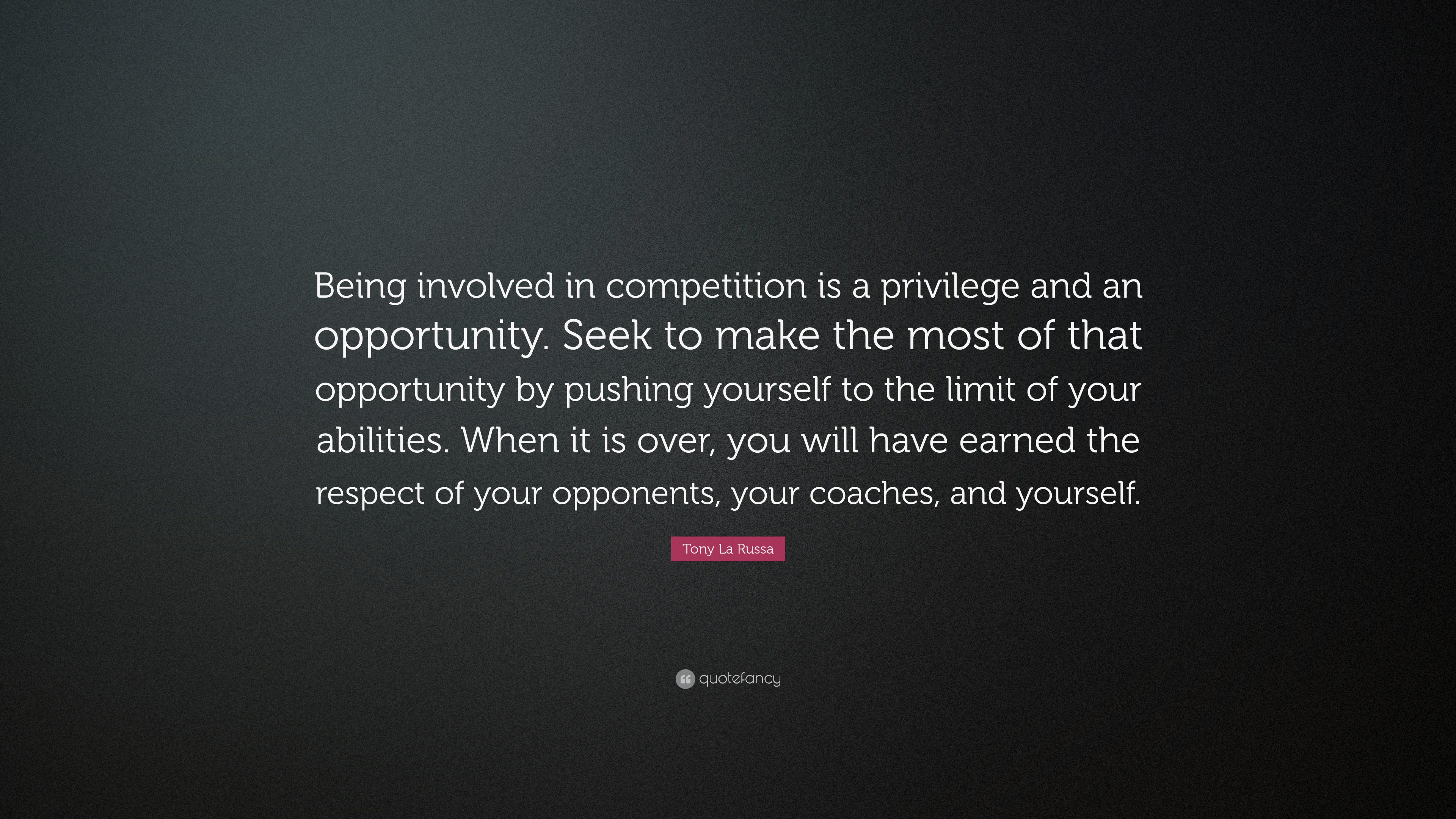 Tony La Russa Quote: “Being involved in competition is a privilege and ...