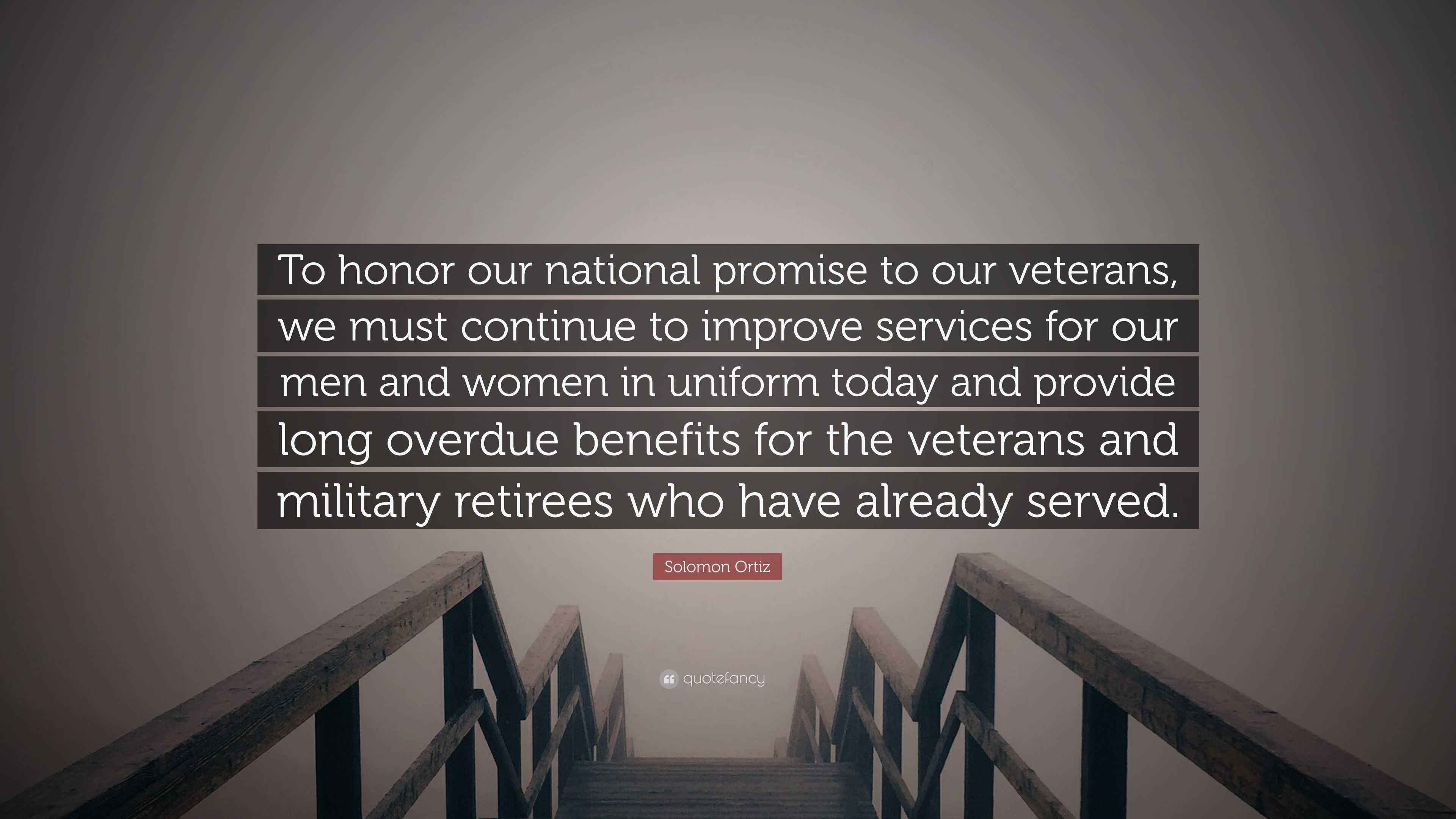 Solomon Ortiz Quote: “To honor our national promise to our veterans, we ...