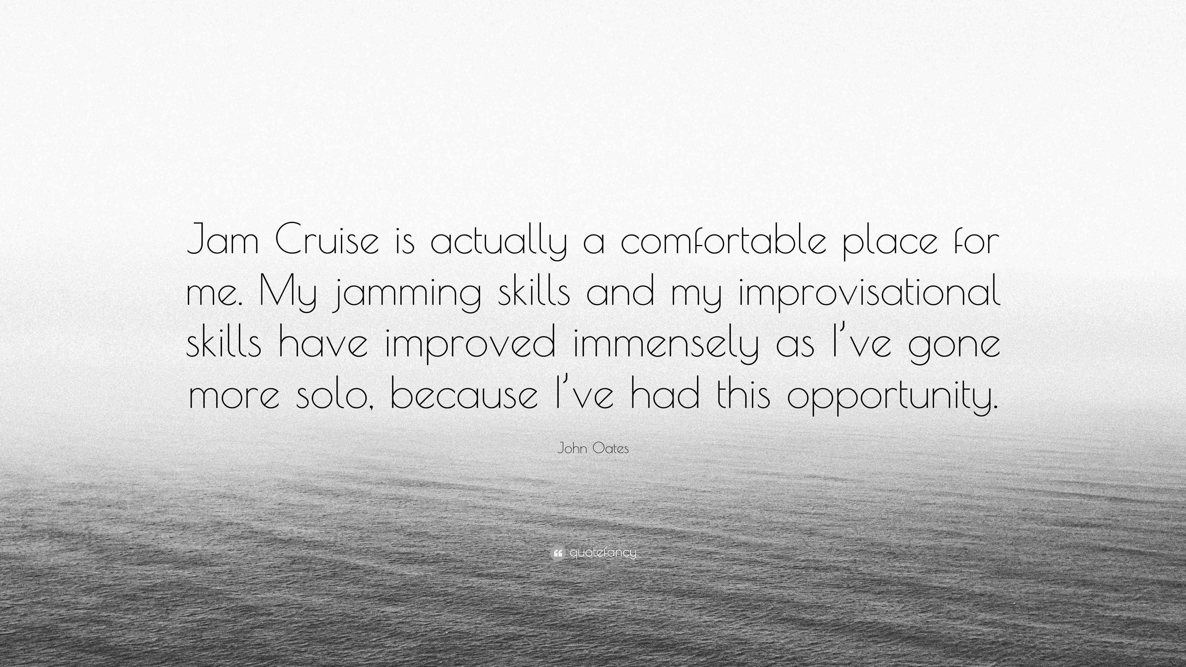 John Oates Quote: “Jam Cruise is actually a comfortable place for me ...