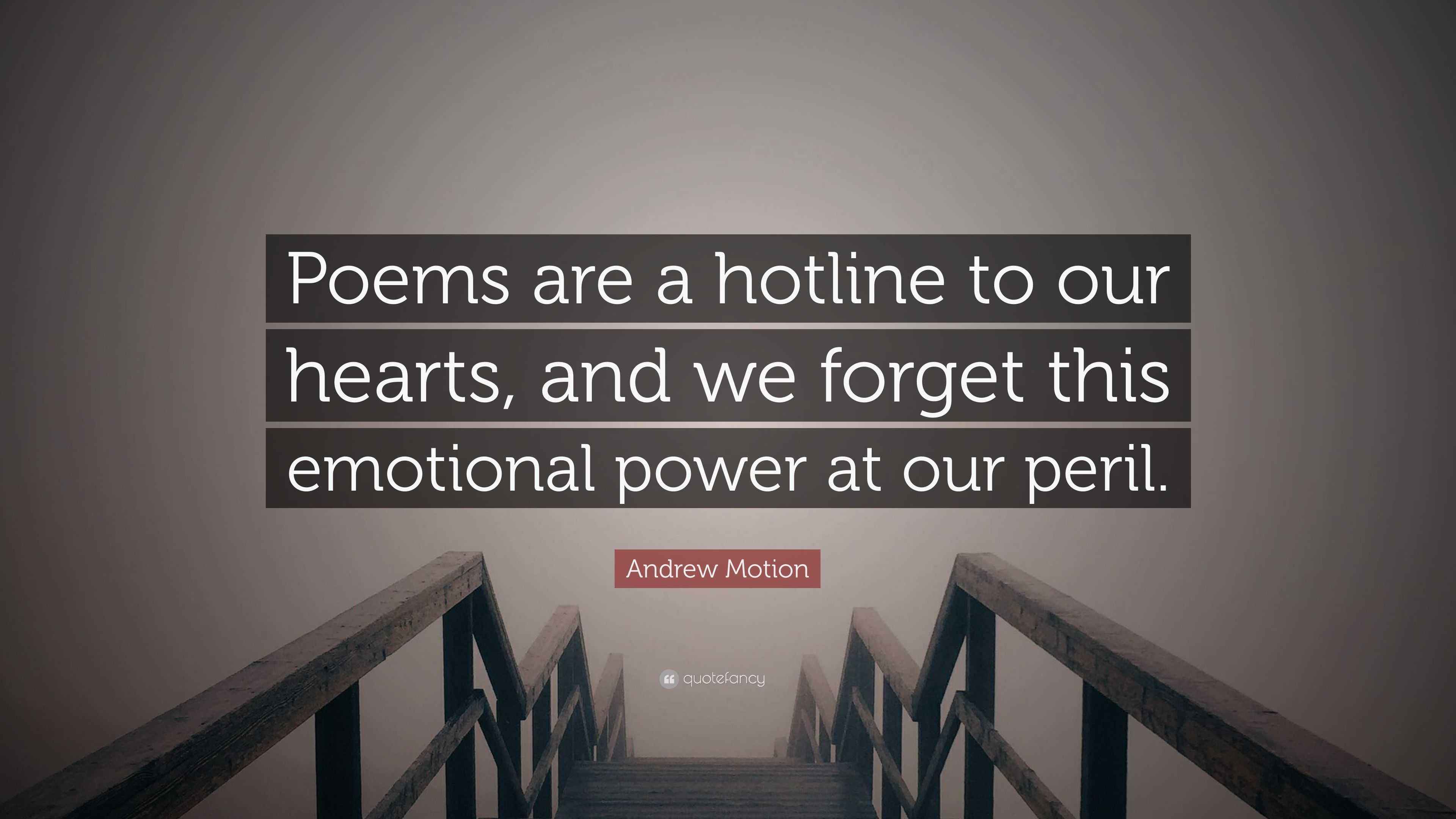 Andrew Motion Quote: “Poems are a hotline to our hearts, and we forget ...