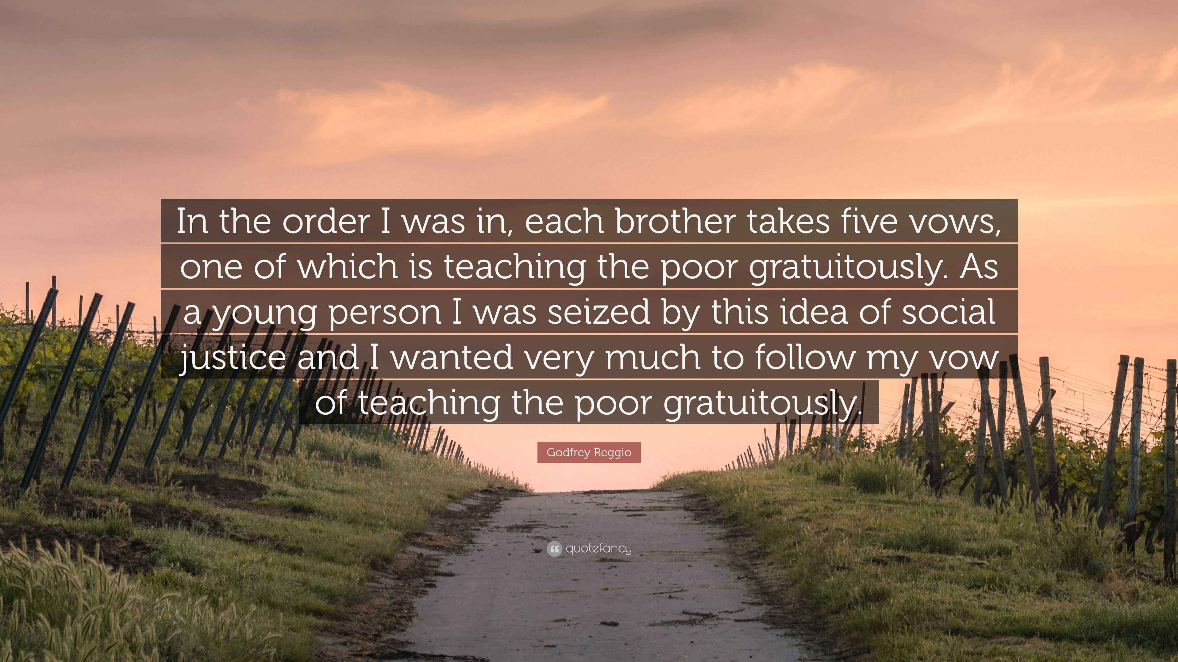 Godfrey Reggio Quote: “In the order I was in, each brother takes five ...