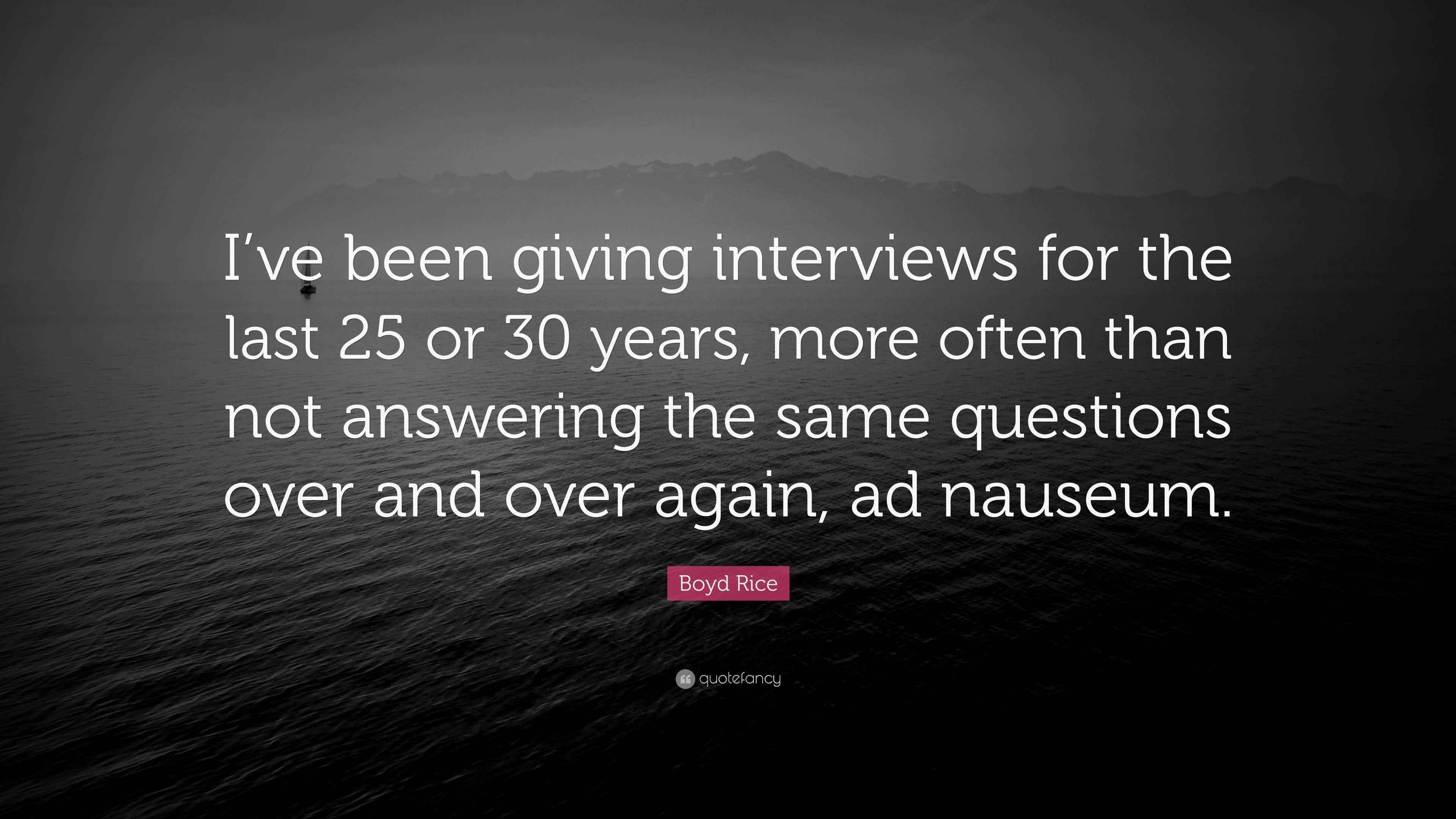 Boyd Rice Quote: “I’ve been giving interviews for the last 25 or 30 ...