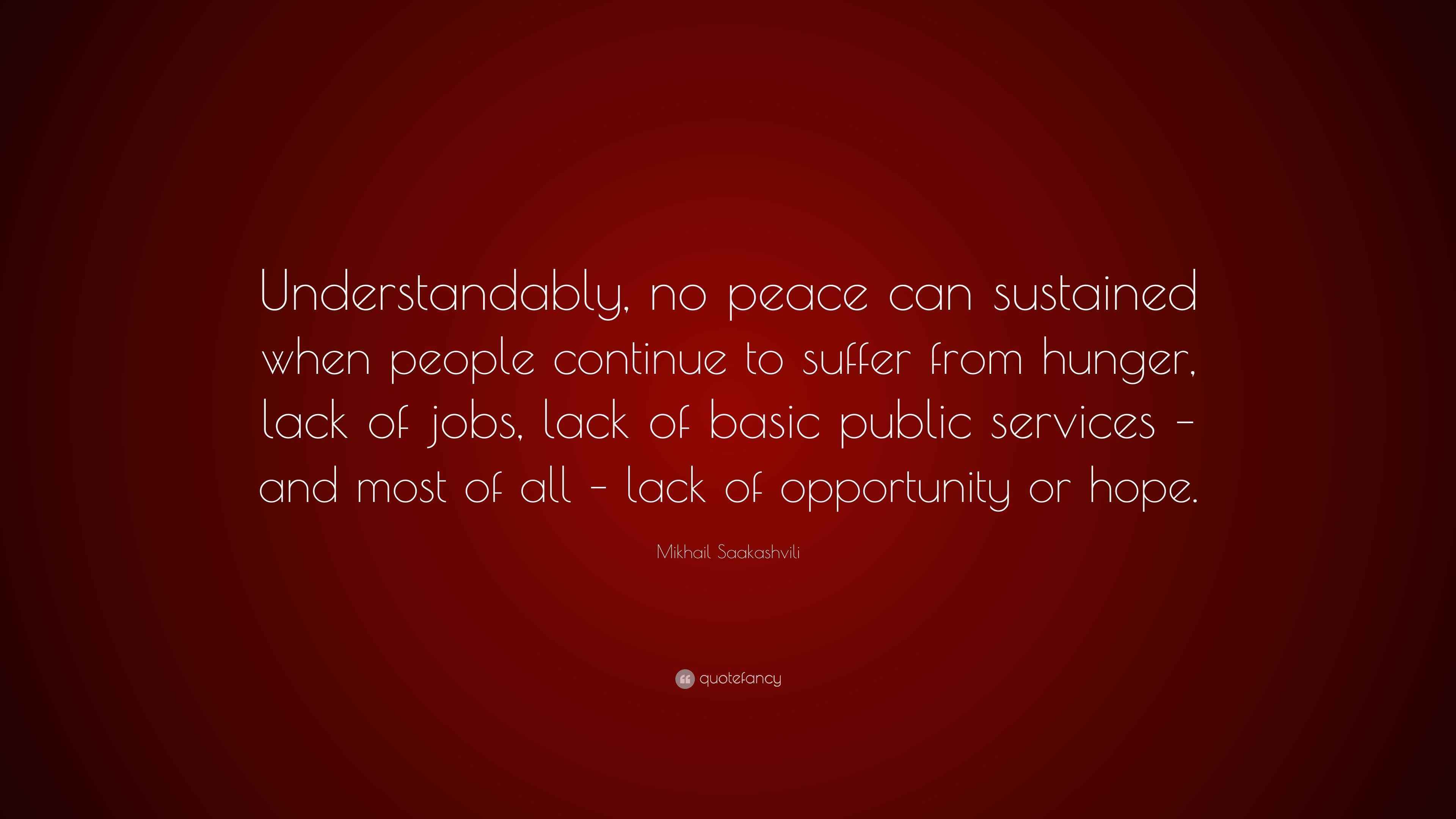 Mikhail Saakashvili Quote: “Understandably, no peace can sustained when ...