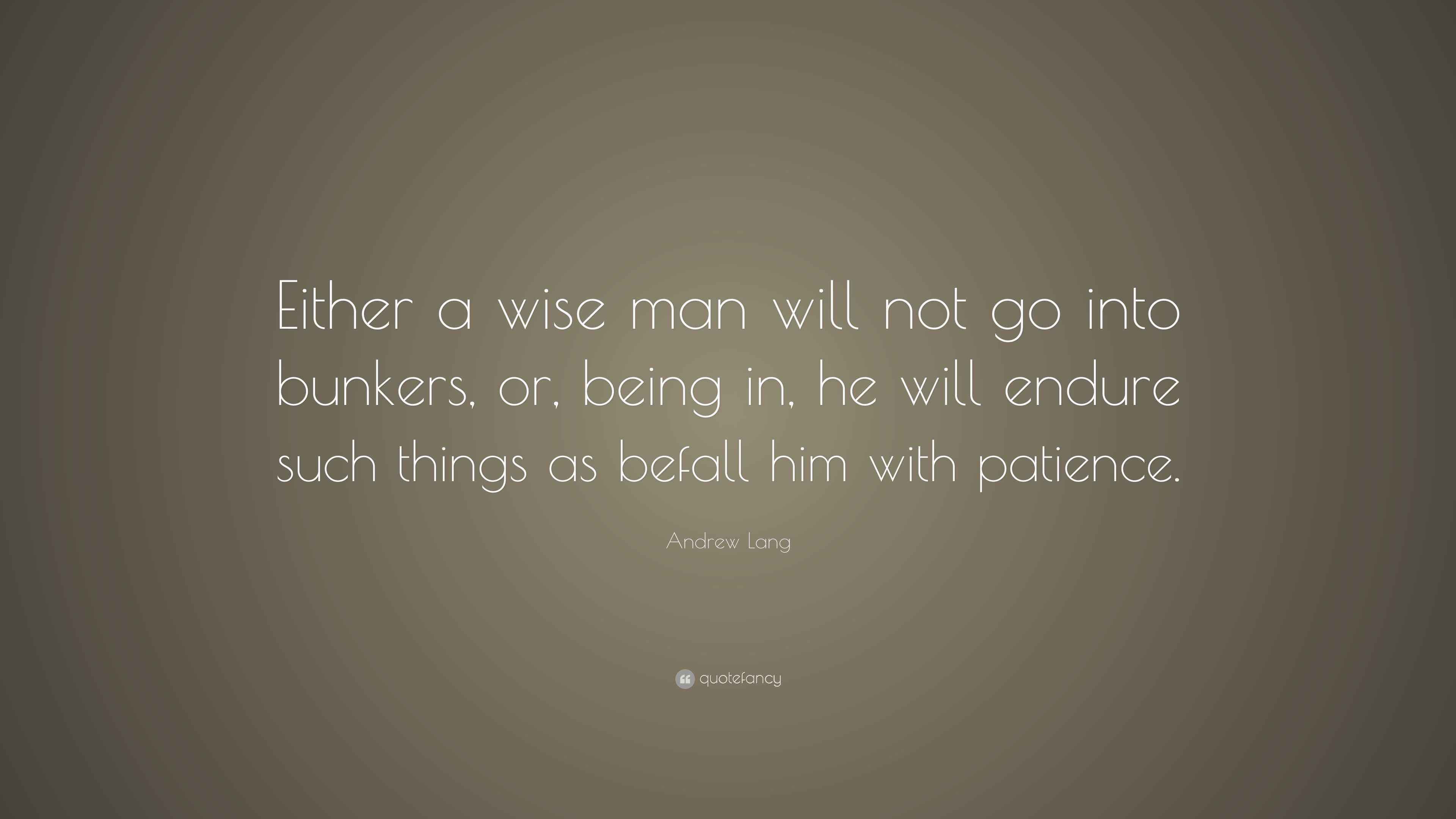 Andrew Lang Quote: “Either a wise man will not go into bunkers, or ...