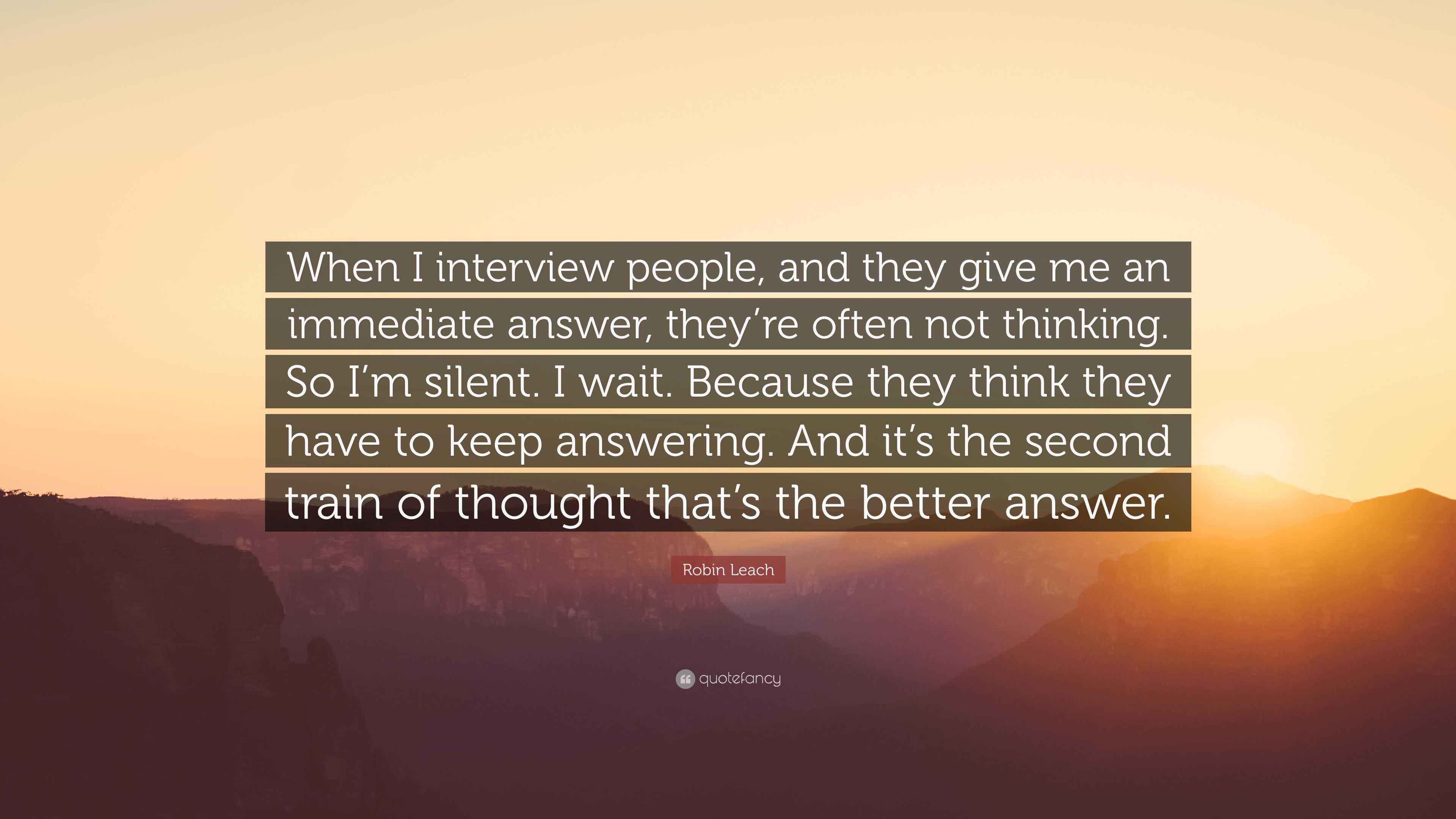 Robin Leach Quote: “When I interview people, and they give me an ...