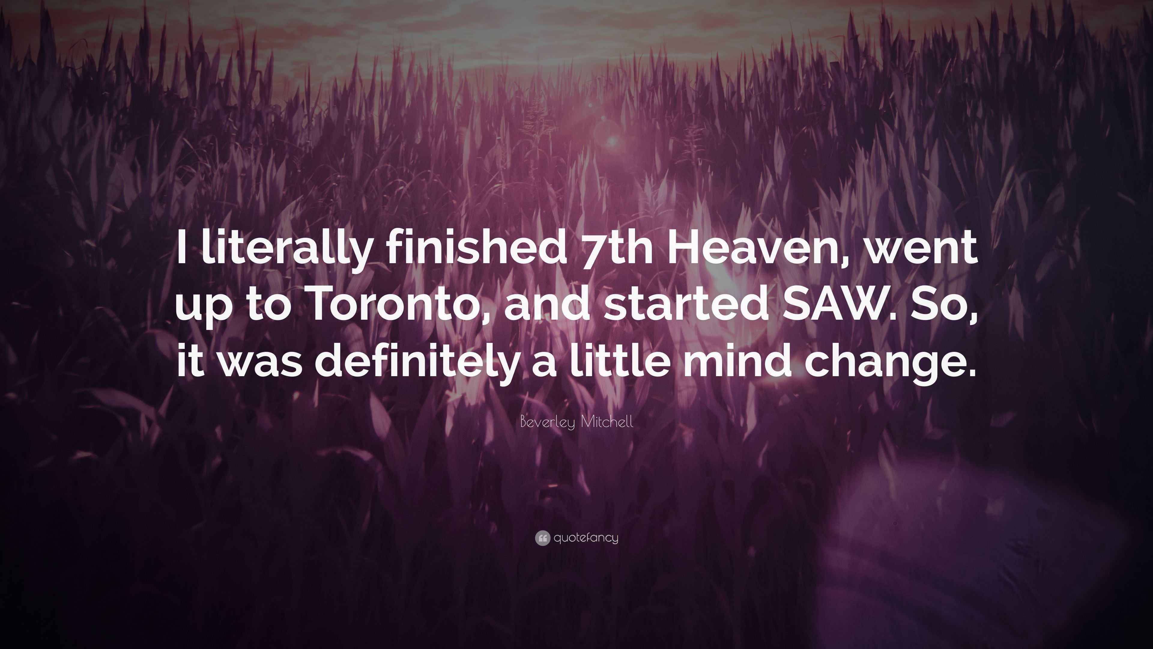 Beverley Mitchell Quote: “I literally finished 7th Heaven, went up to ...