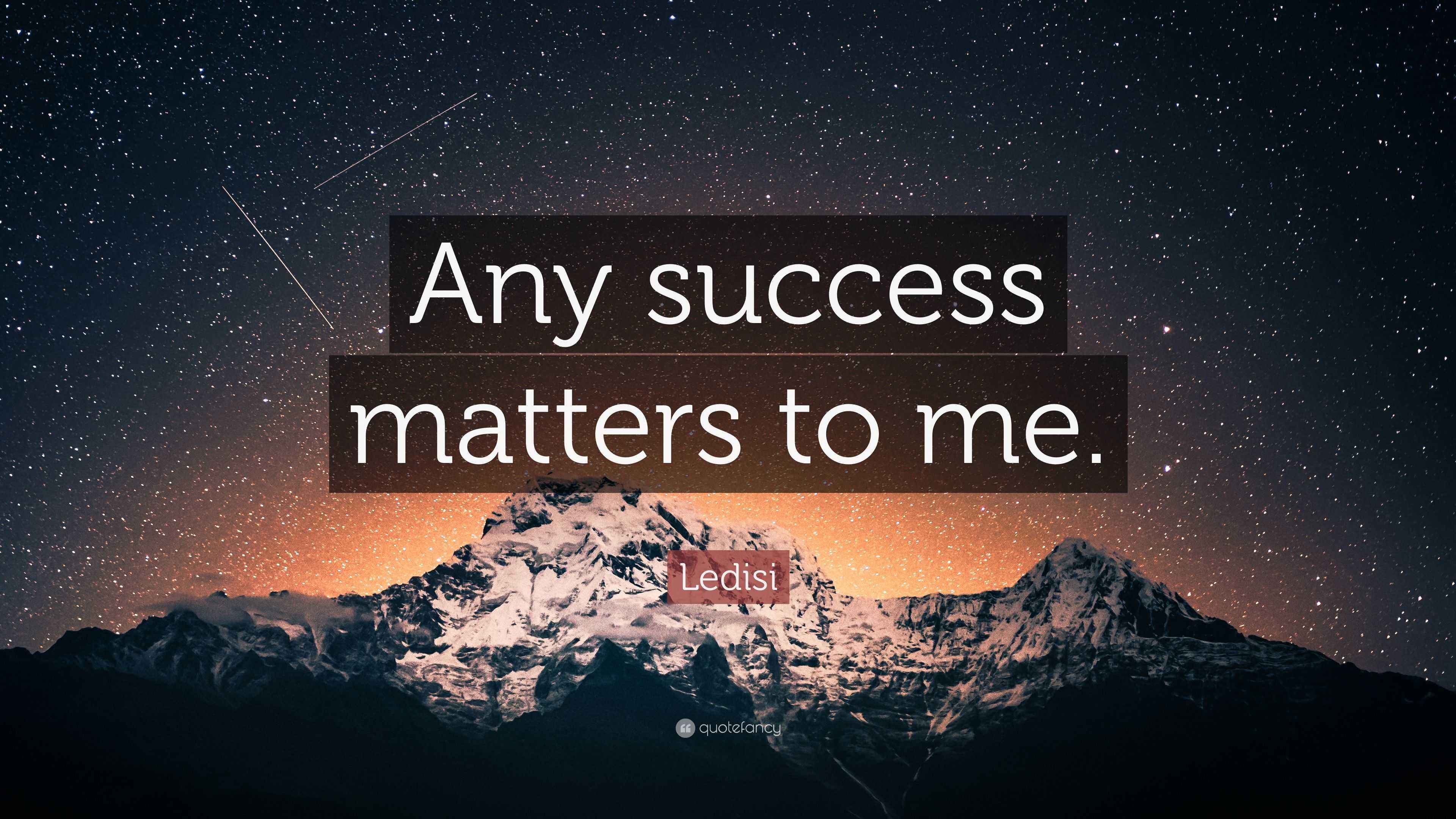 Ledisi Quote: “Any success matters to me.”