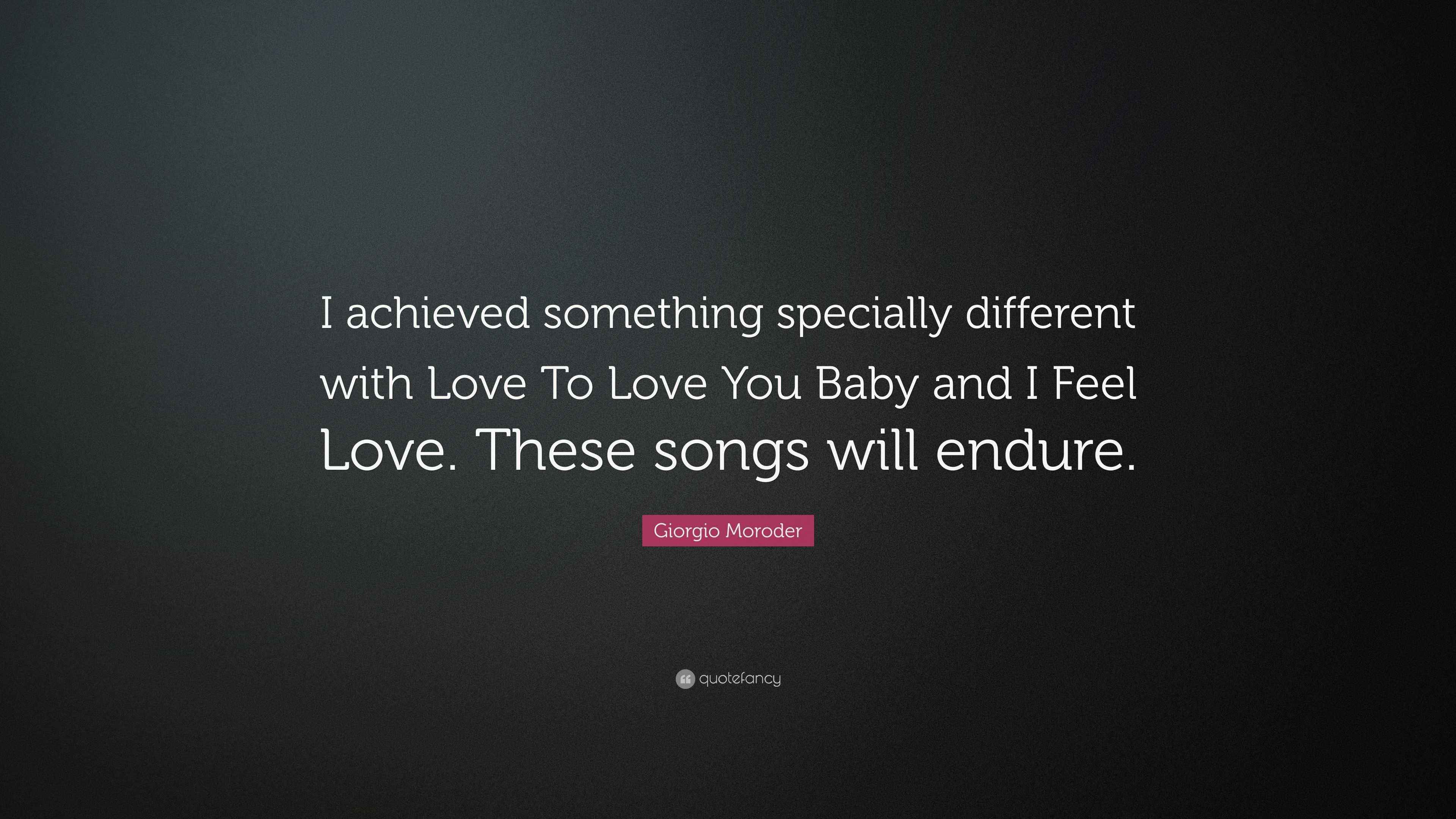 Giorgio Moroder Quote: “I achieved something specially different with ...