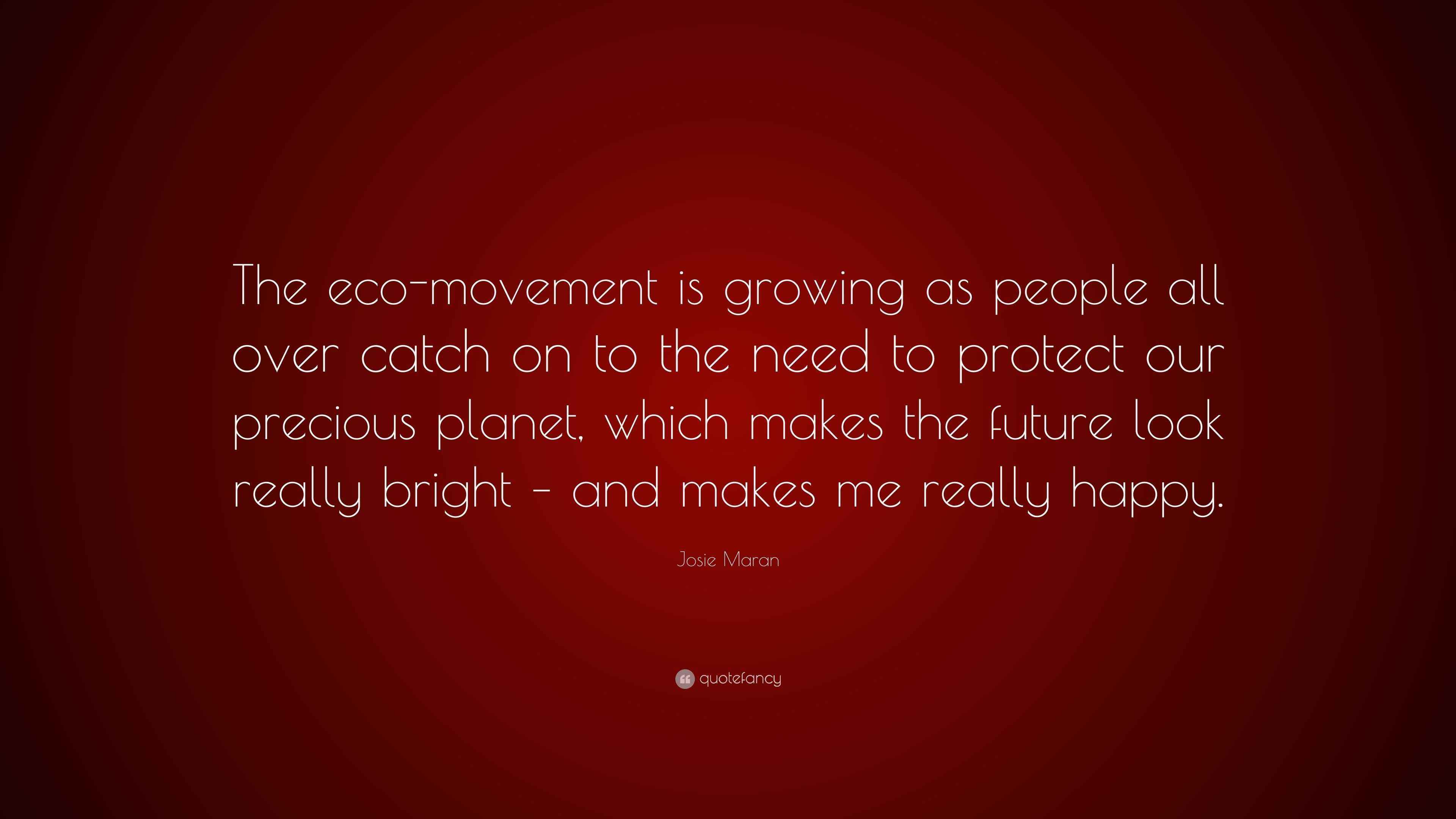 Josie Maran Quote: “The eco-movement is growing as people all over ...