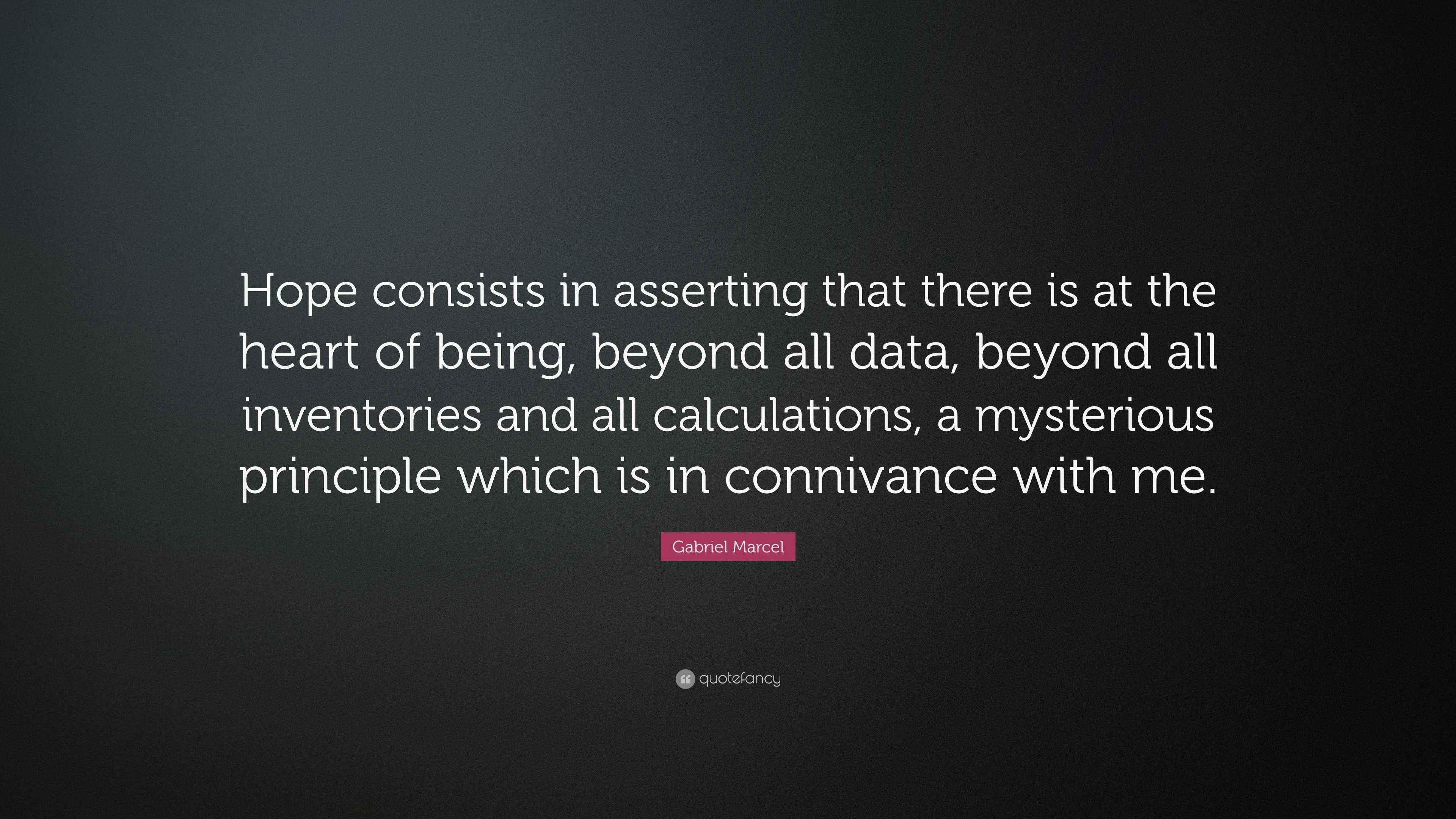 Gabriel Marcel Quote: “Hope consists in asserting that there is at the ...