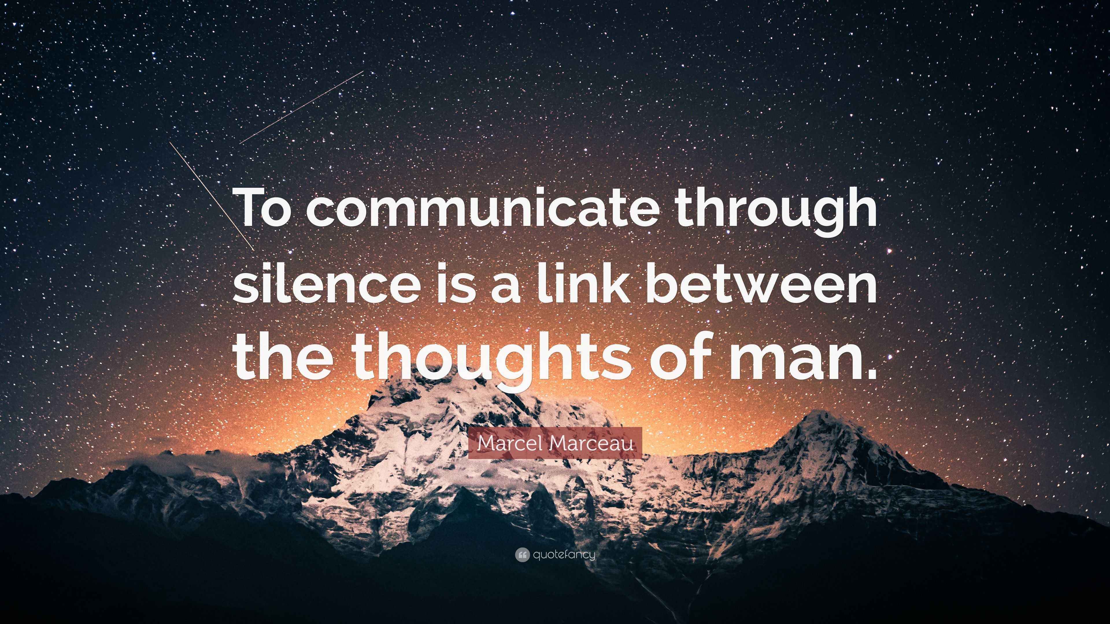 Marcel Marceau Quote: “To communicate through silence is a link between ...