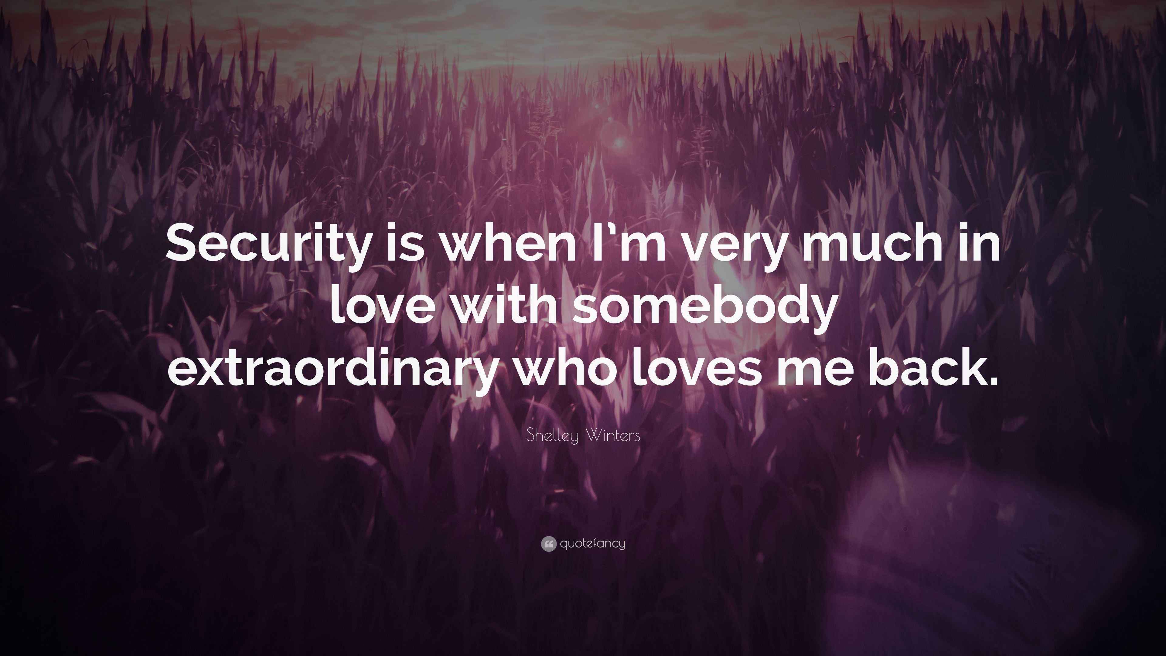 Shelley Winters Quote: “Security is when I’m very much in love with ...