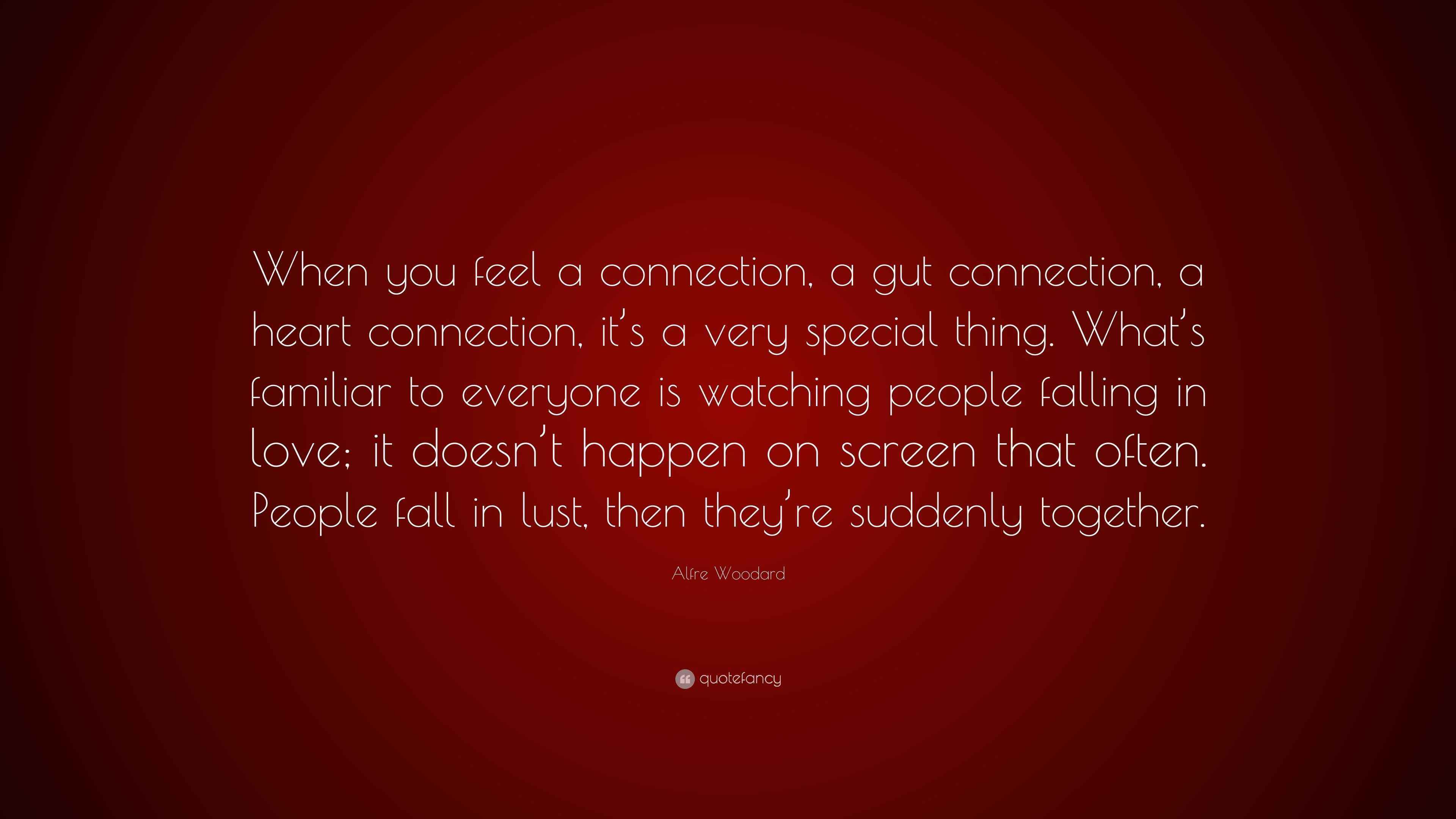 Alfre Woodard Quote: “When you feel a connection, a gut connection, a ...