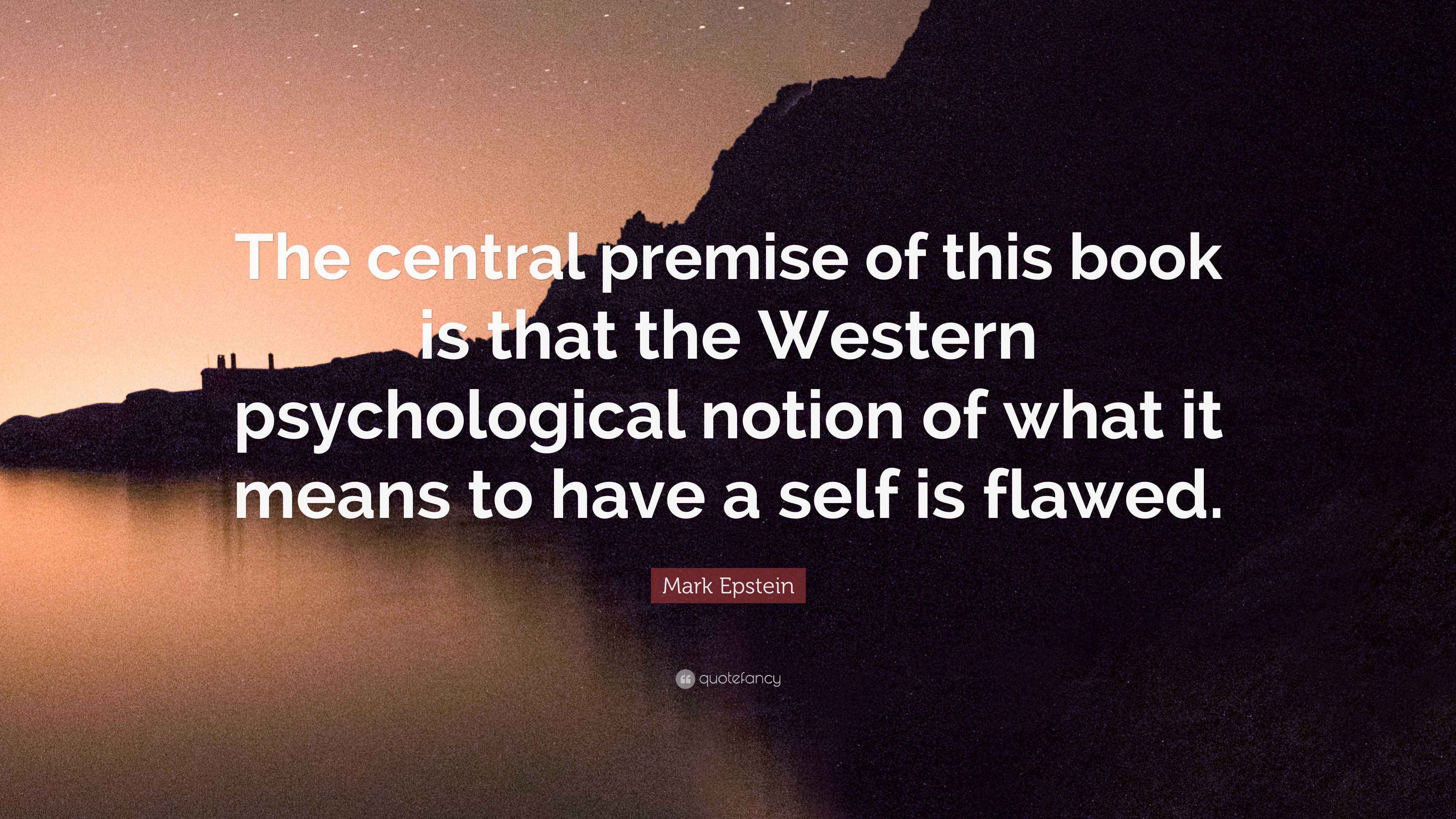 Mark Epstein Quote: “The central premise of this book is that the ...
