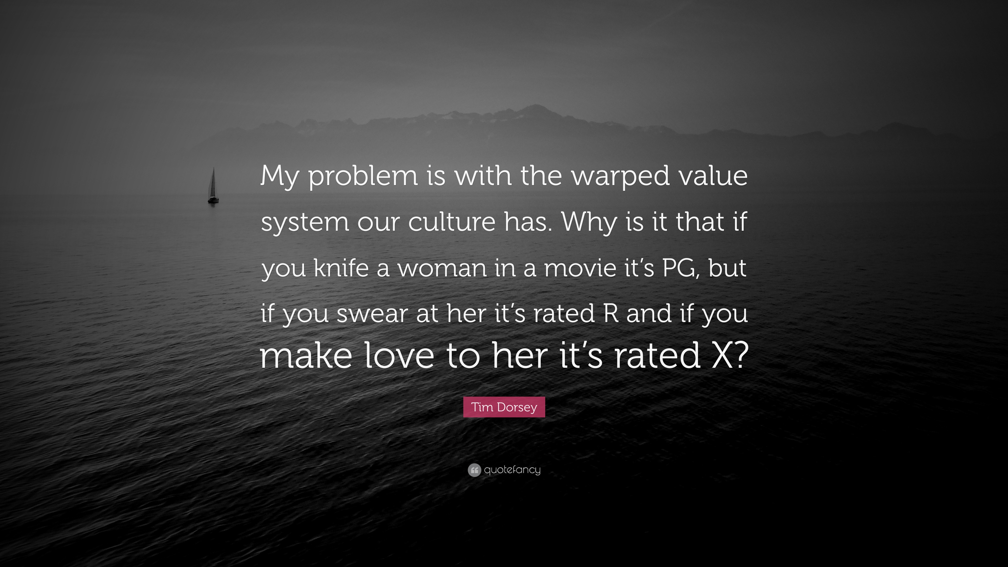Tim Dorsey Quote: “My problem is with the warped value system our ...
