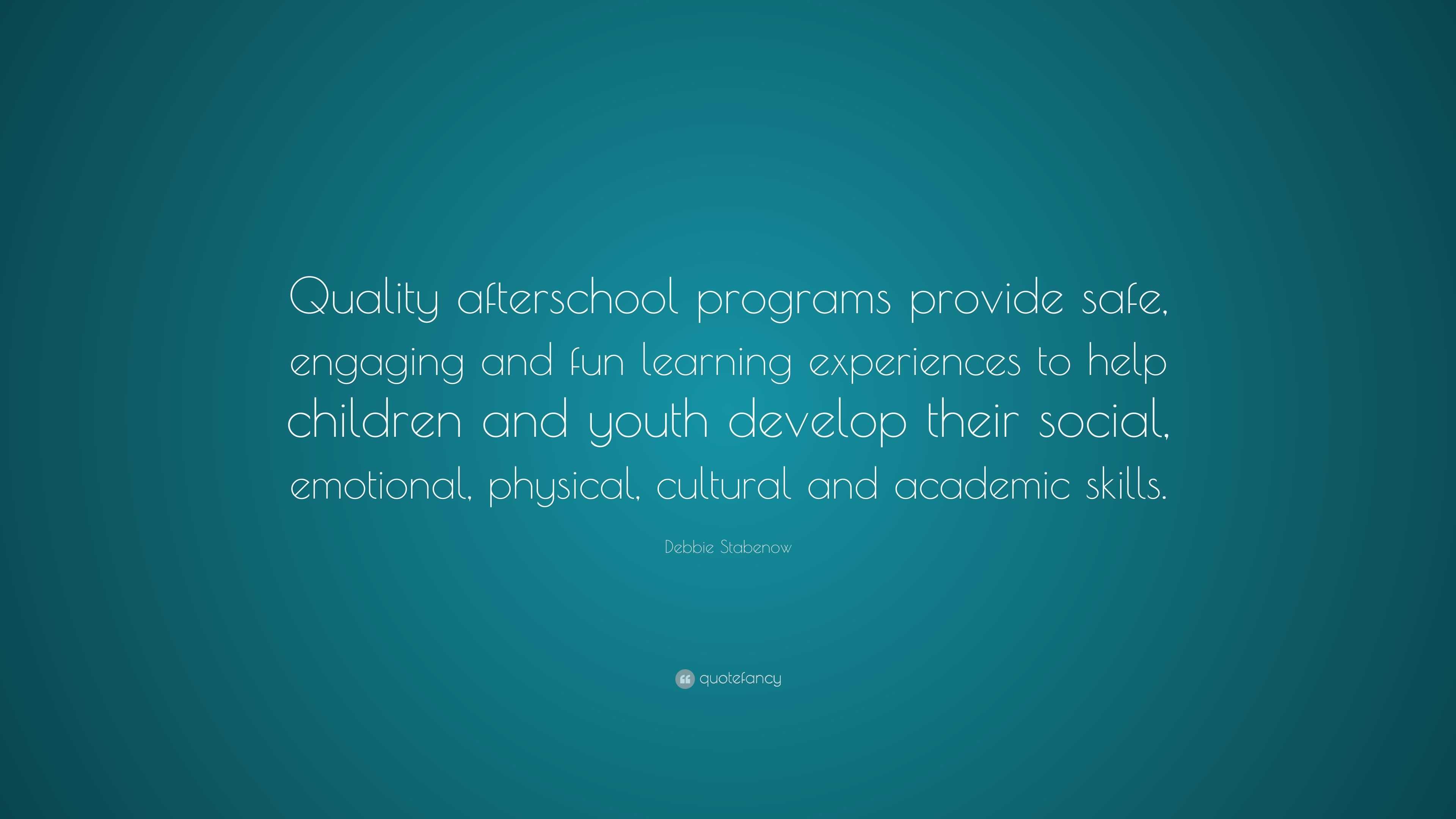 Debbie Stabenow Quote: “Quality afterschool programs provide safe ...