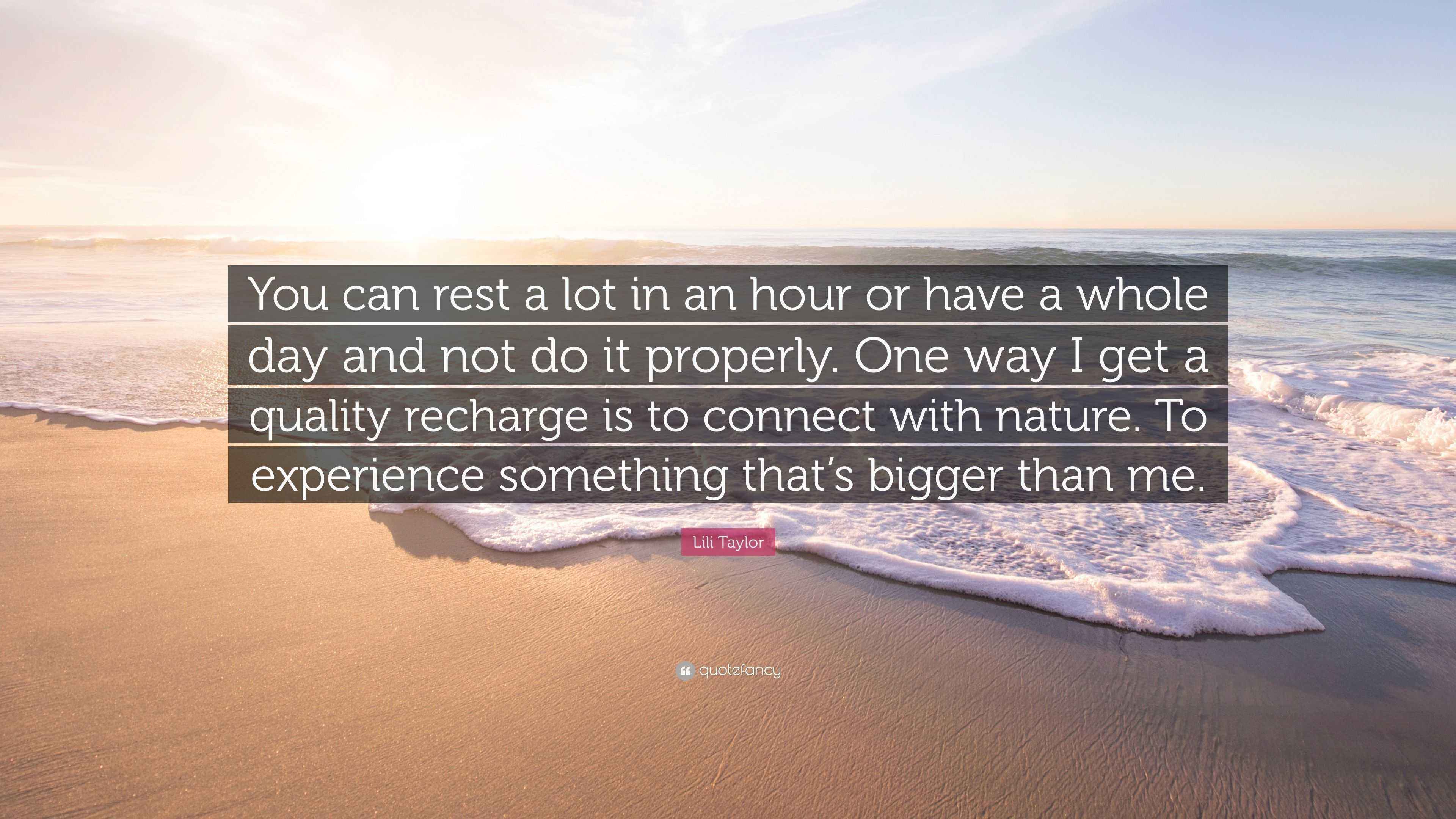 Lili Taylor Quote: “You can rest a lot in an hour or have a whole day ...