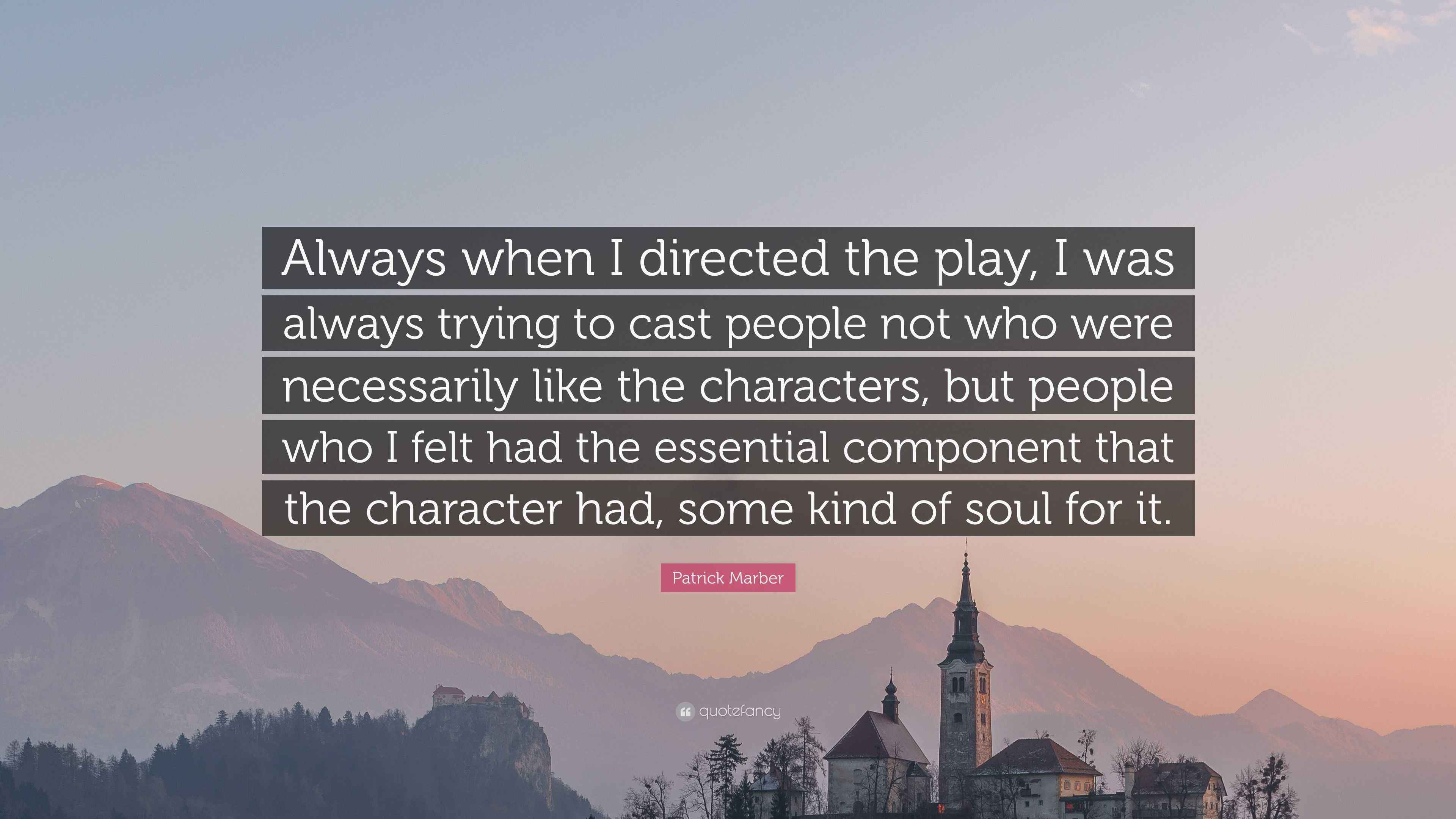 Patrick Marber Quote: “Always when I directed the play, I was always ...