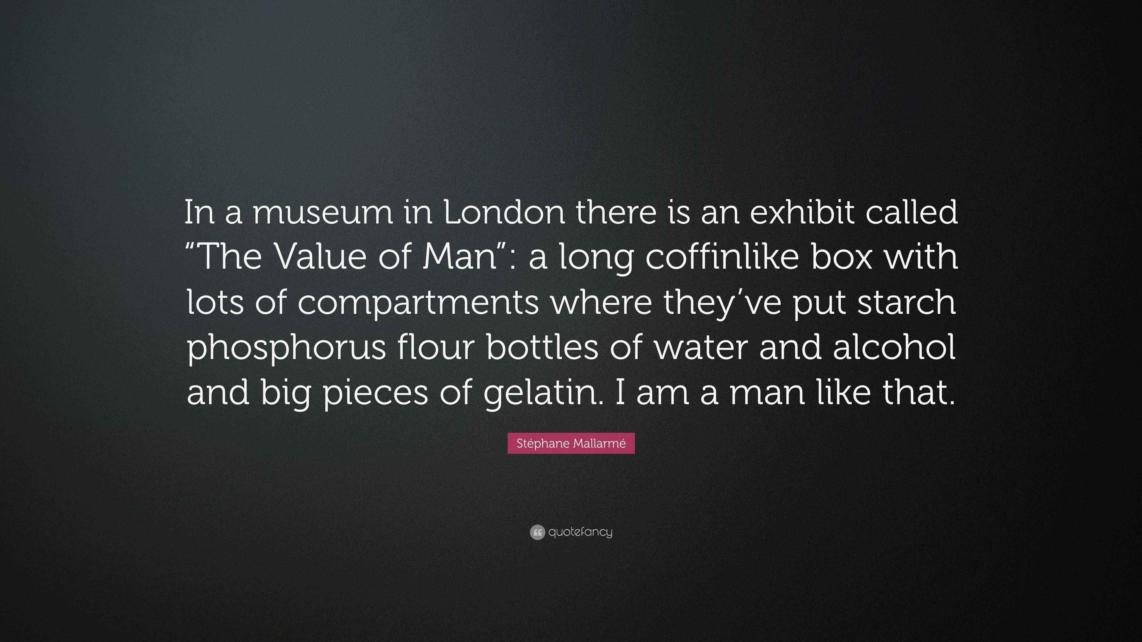 Stéphane Mallarmé Quote: “In a museum in London there is an exhibit ...