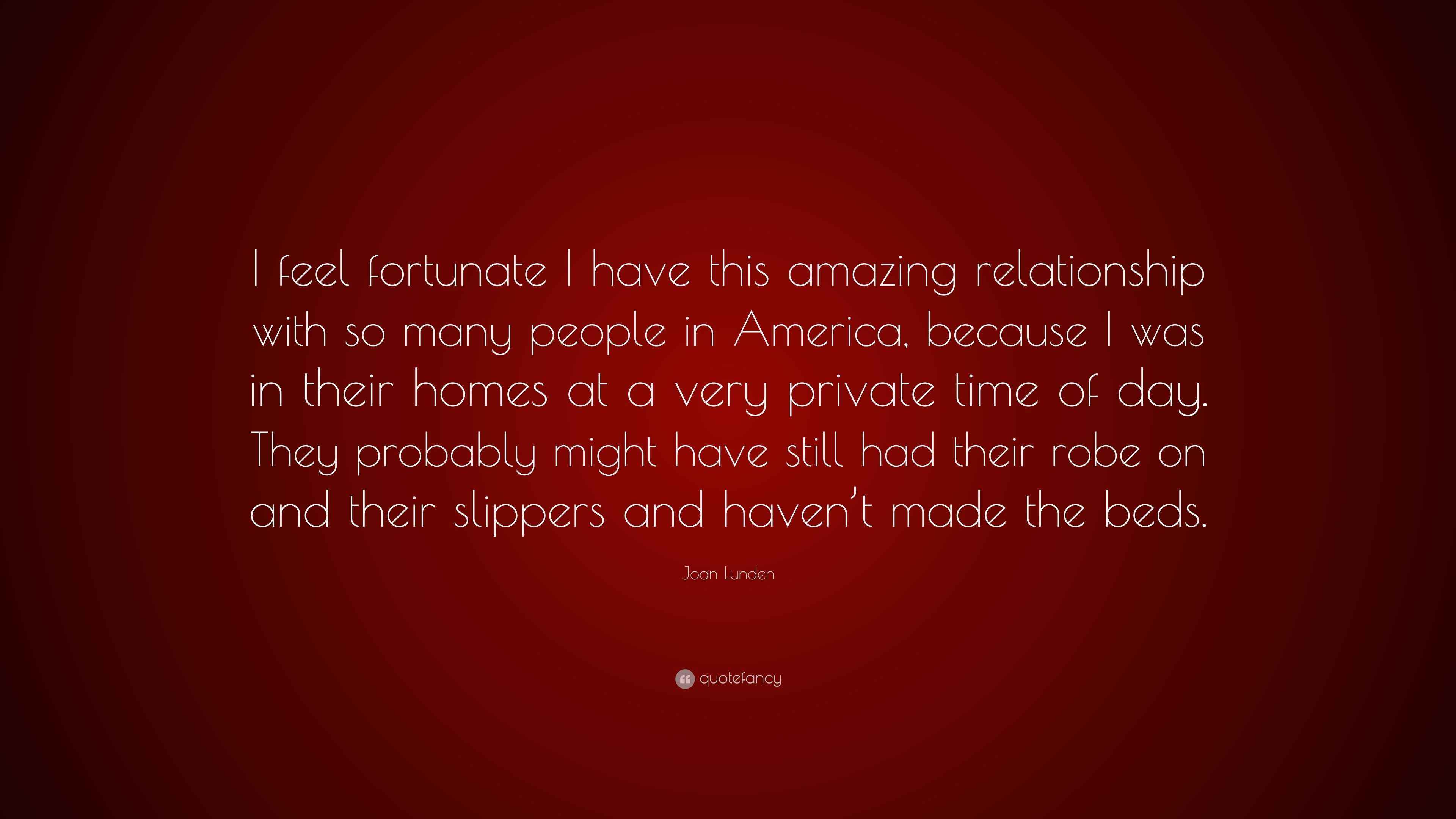Joan Lunden Quote: “I feel fortunate I have this amazing relationship ...