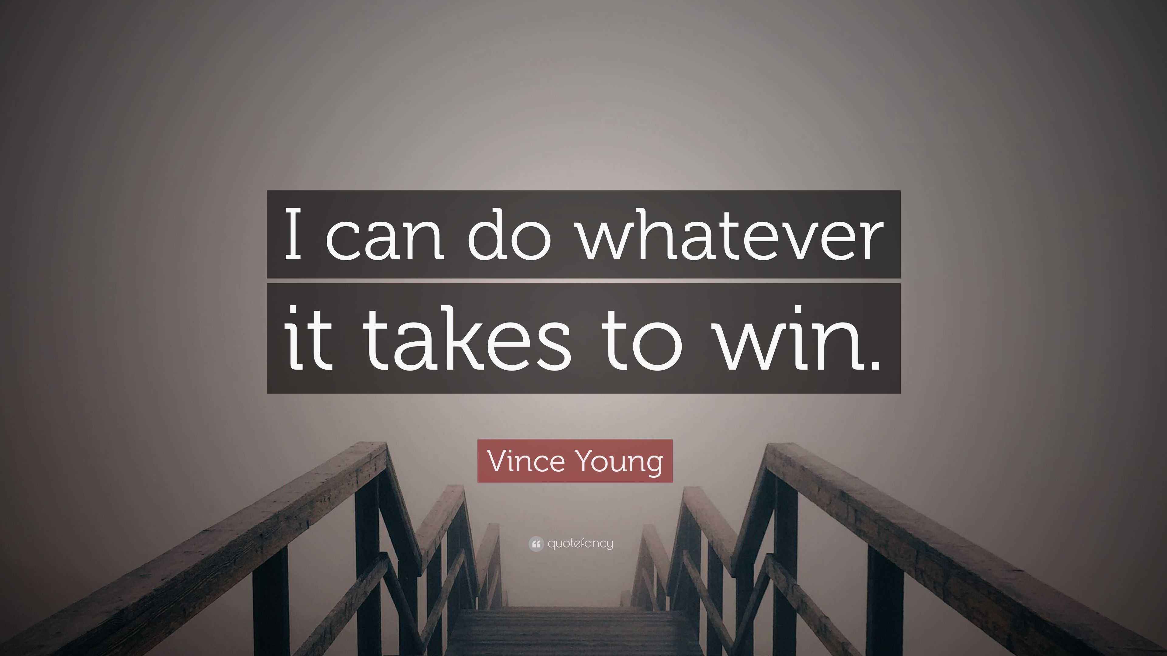 Vince Young Quote: “I can do whatever it takes to win.”