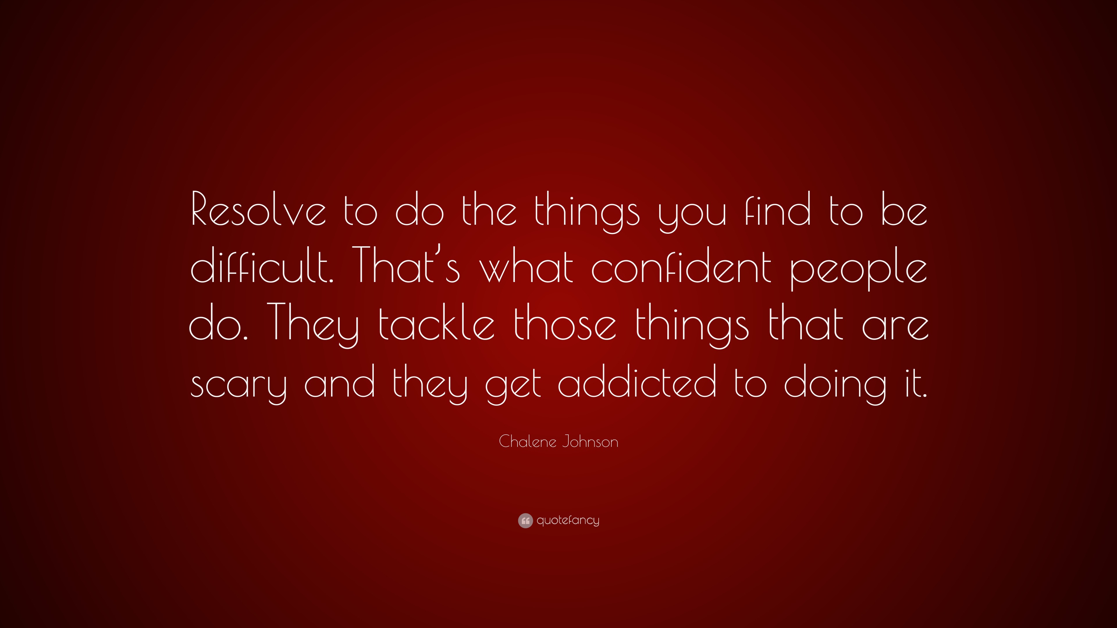 Chalene Johnson Quote: “Resolve to do the things you find to be ...