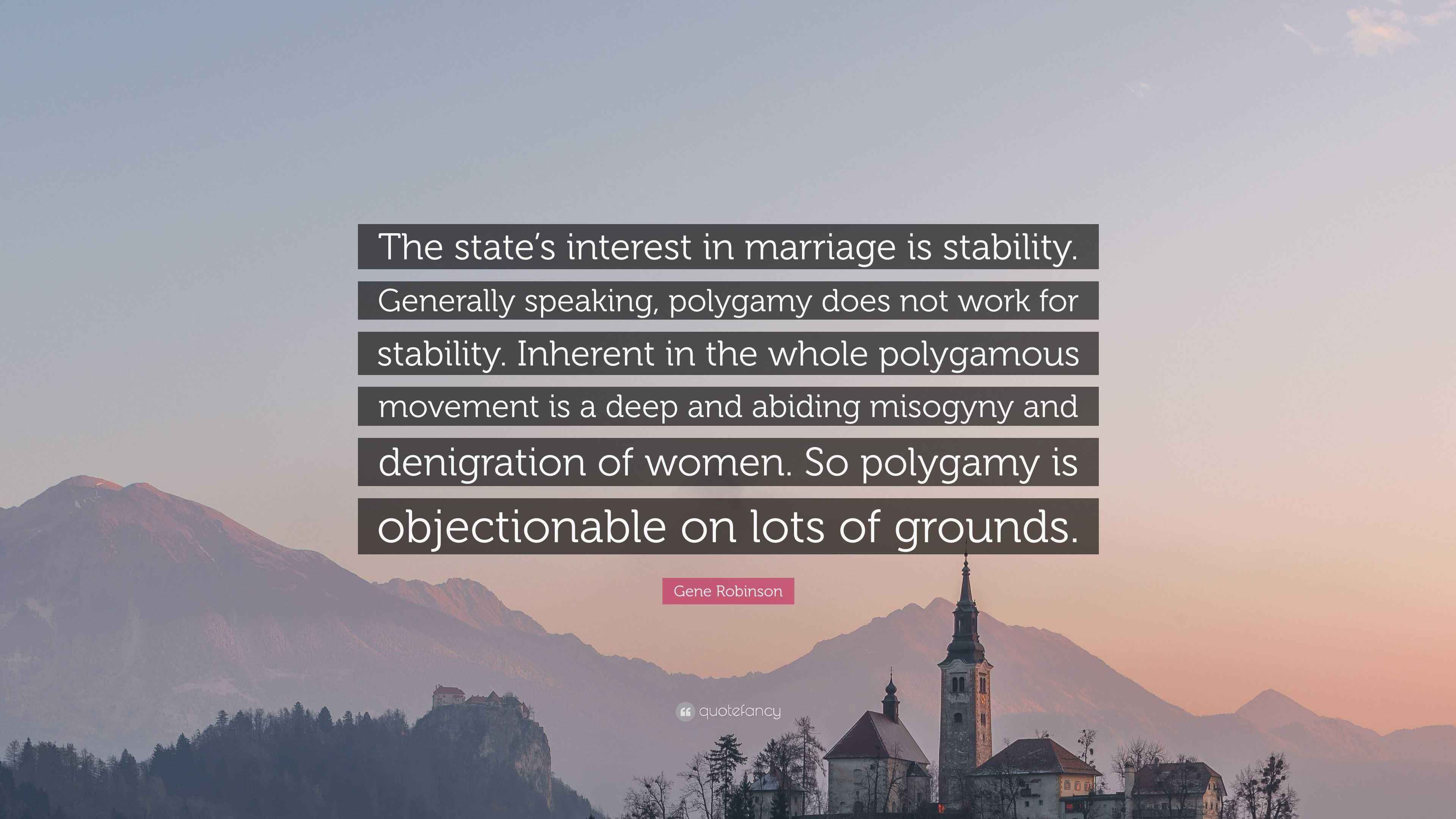 Gene Robinson Quote: “The state’s interest in marriage is stability ...